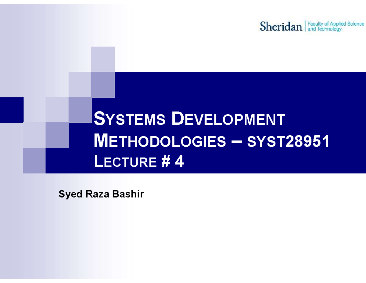 Systems Development Methodologies- Lec - 4-1 - SYST28951 - Syed Raza Bashir SYSTEMS DEVELOPMENT ...