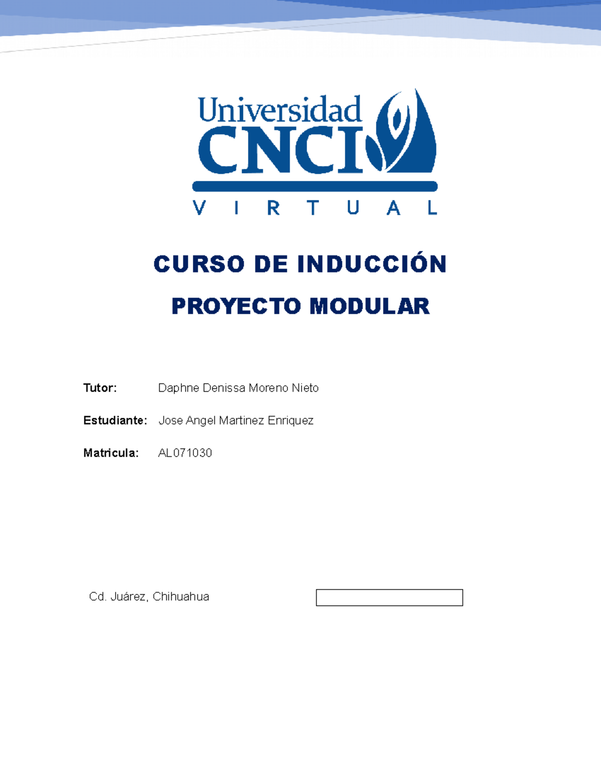 Universidad CNCI Virtual Proyecto modular - CURSO DE INDUCCIÓN PROYECTO MODULAR Cd. Juárez ...