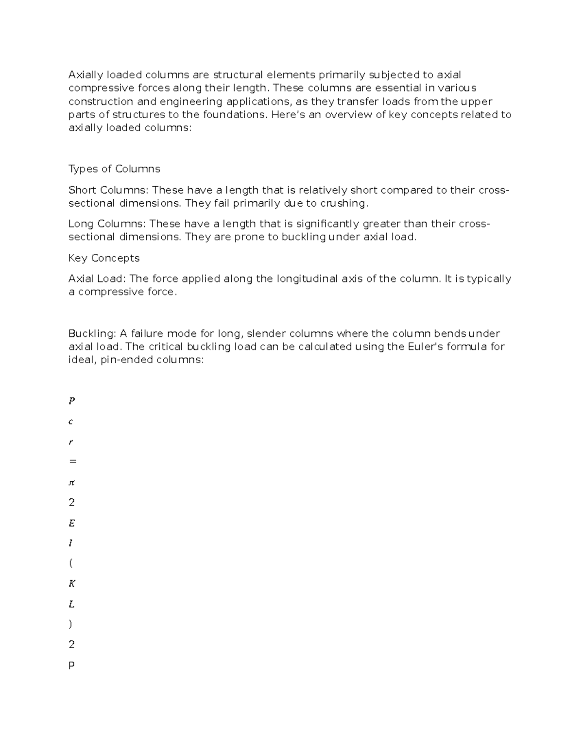 Axially loaded columns are structural elements primarily subjected to axial compressive forces ...