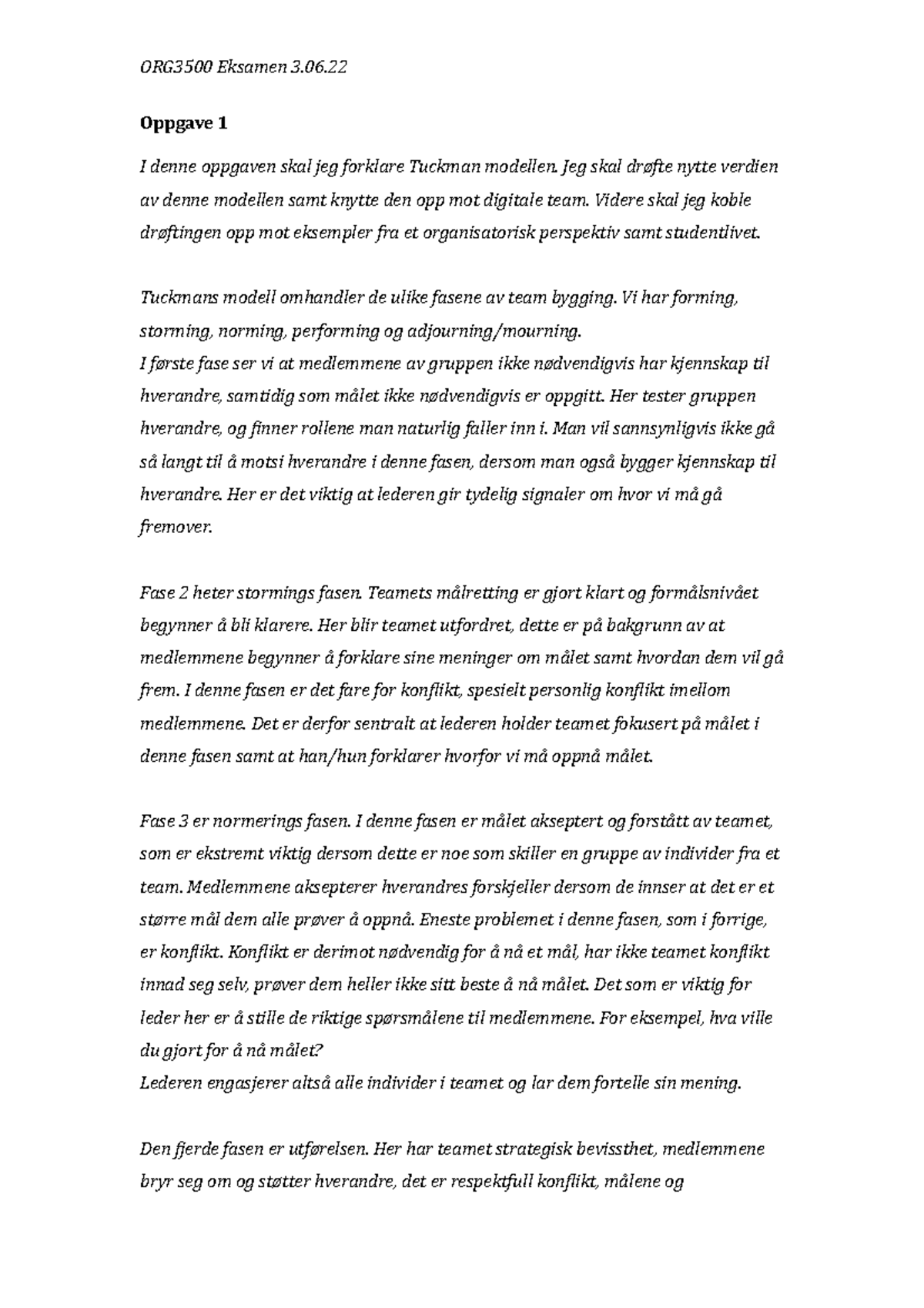 ORG3500 Eksamen 3 - Praktisk :) - Oppgave 1 I denne oppgaven skal jeg forklare Tuckman modellen ...