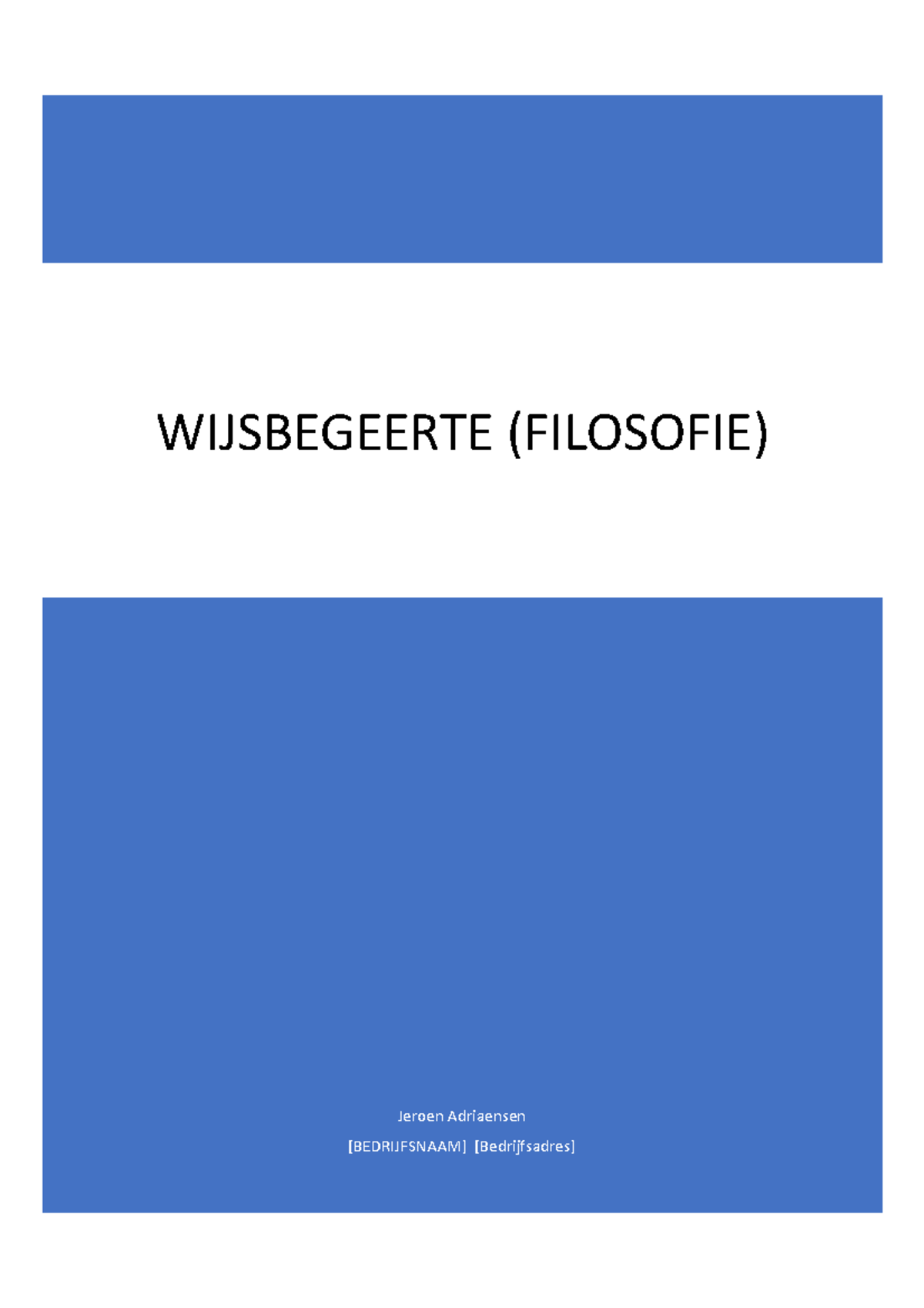 Samenvatting - Jeroen Adriaensen [BEDRIJFSNAAM] [Bedrijfsadres] WIJSBEGEERTE (FILOSOFIE) Les 1 ...