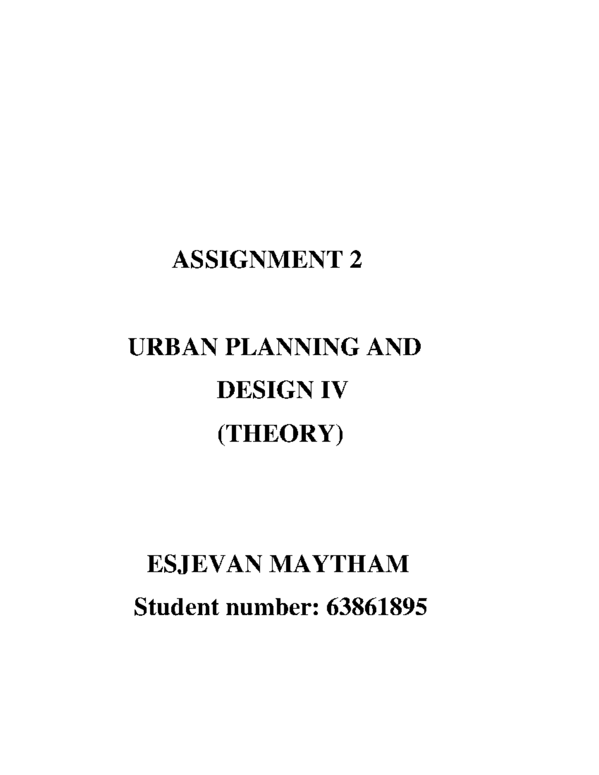 UPD assignment 2 - ASSIGNMENT 2 URBAN PLANNING AND DESIGN IV (THEORY ...