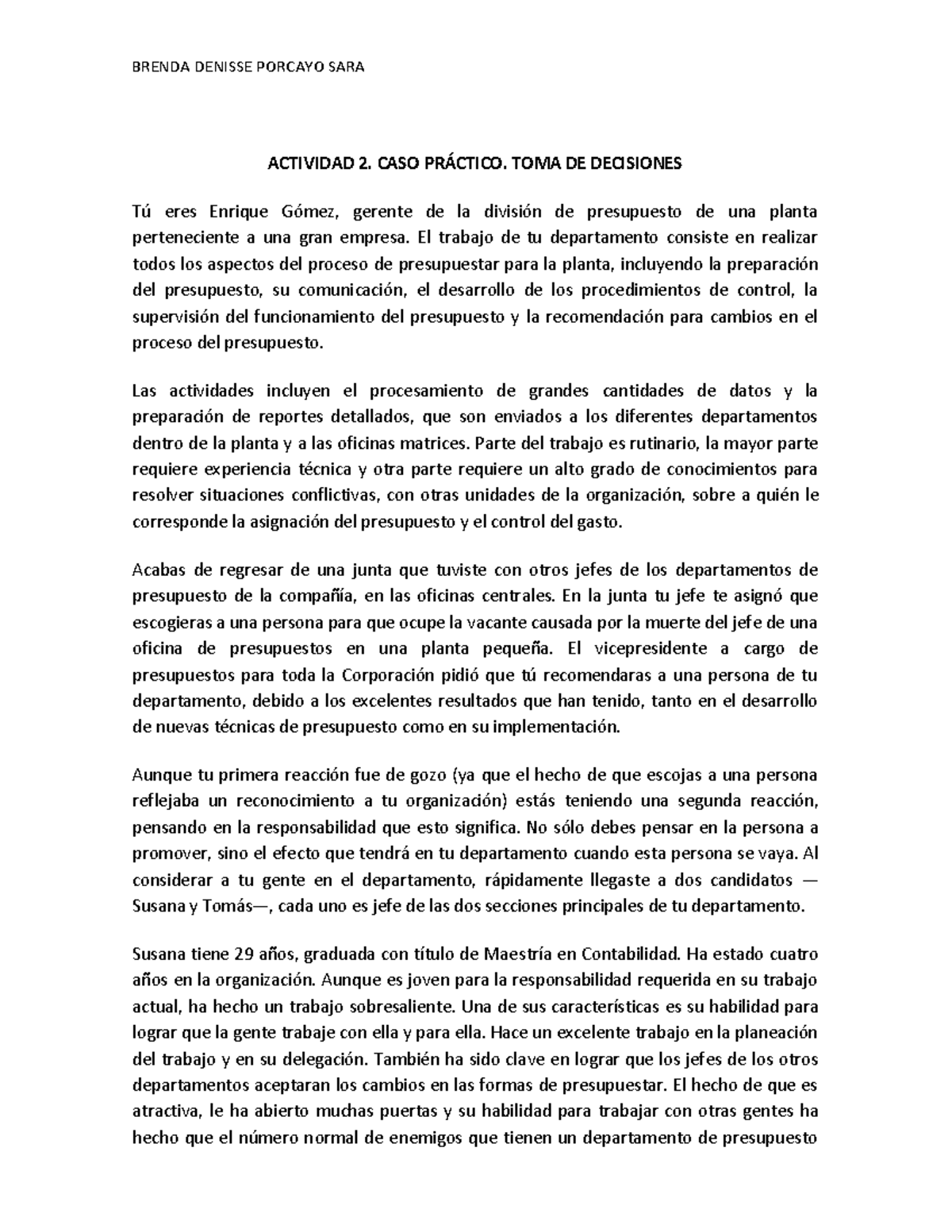 Actividad CP-PSBD - Trabajo - ACTIVIDAD 2. CASO PR¡CTICO. TOMA DE DECISIONES T ̇ eres Enrique ...