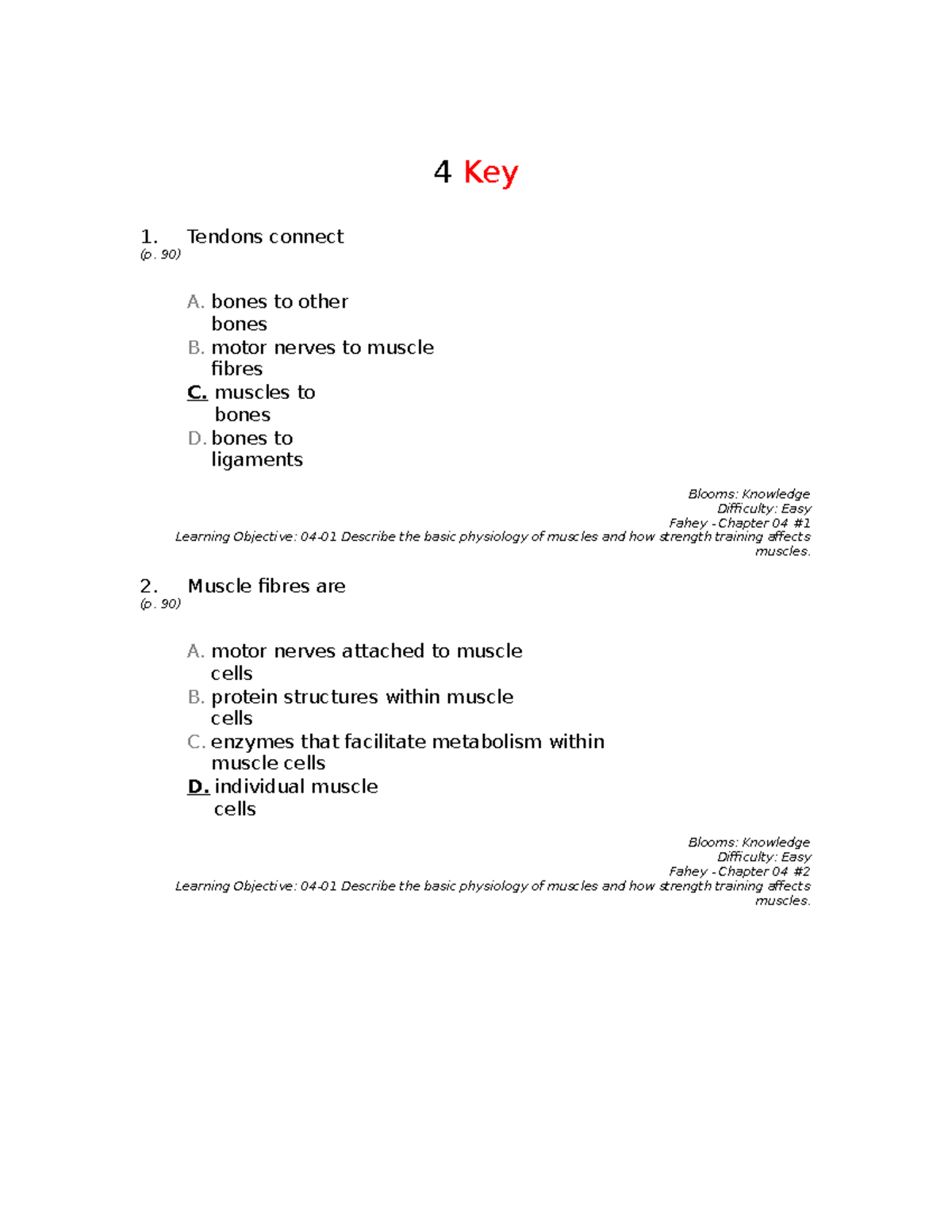 Chp4 Solutions - 4 Key 1. (p. 90) Tendons connect A. bones to other ...