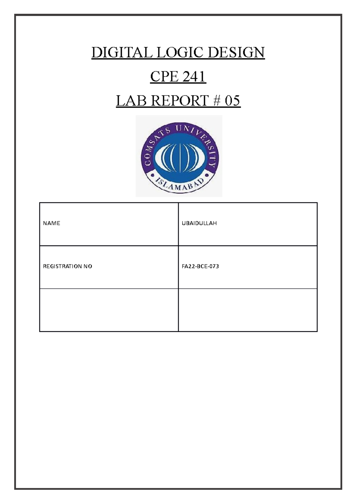 LAB 5 - lab report - DIGITAL LOGIC DESIGN CPE 241 LAB REPORT # 05 NAME ...