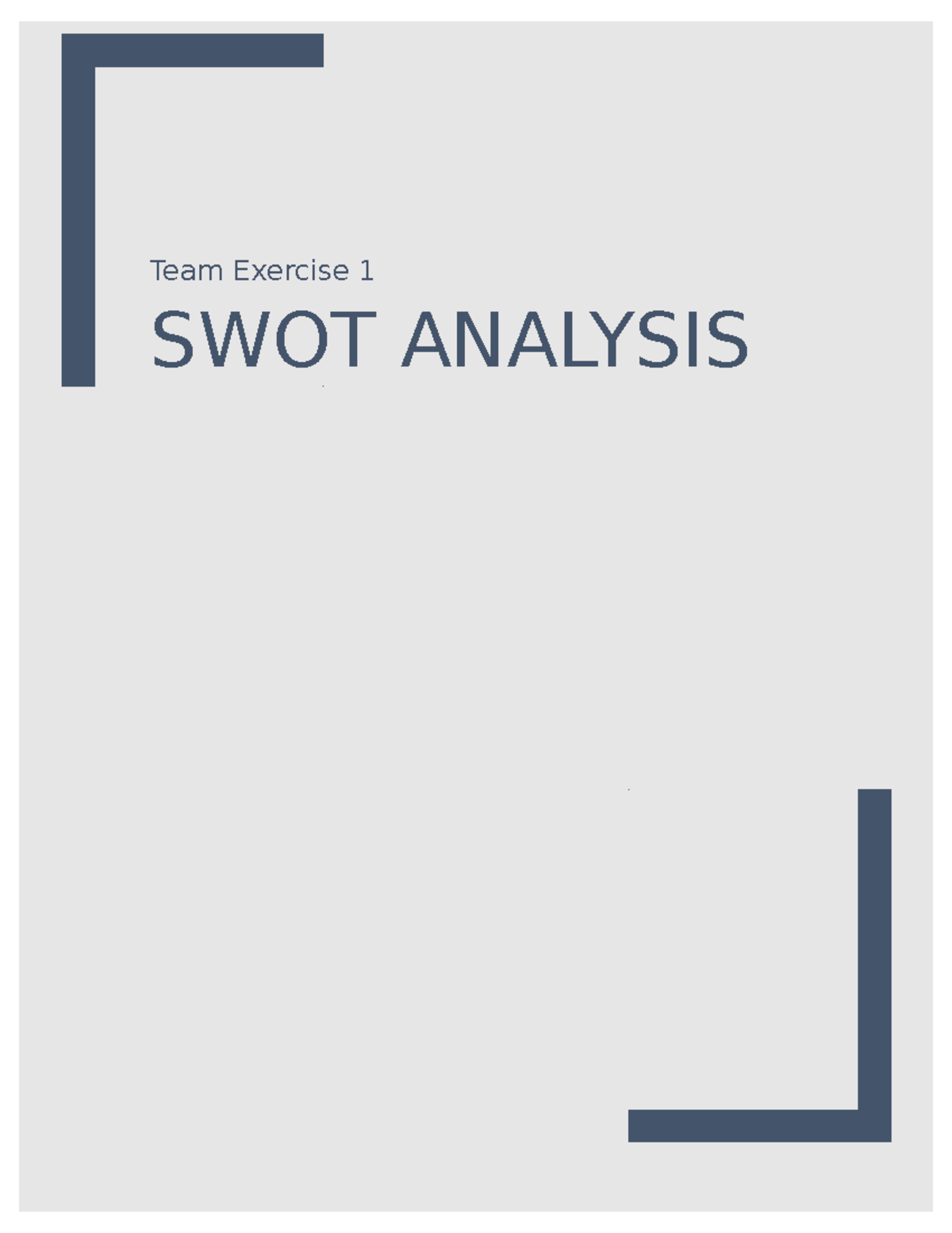 SWOT Analysis Team Exercise 1 - Team Exercise 1 SWOT ANALYSIS SWOT ...