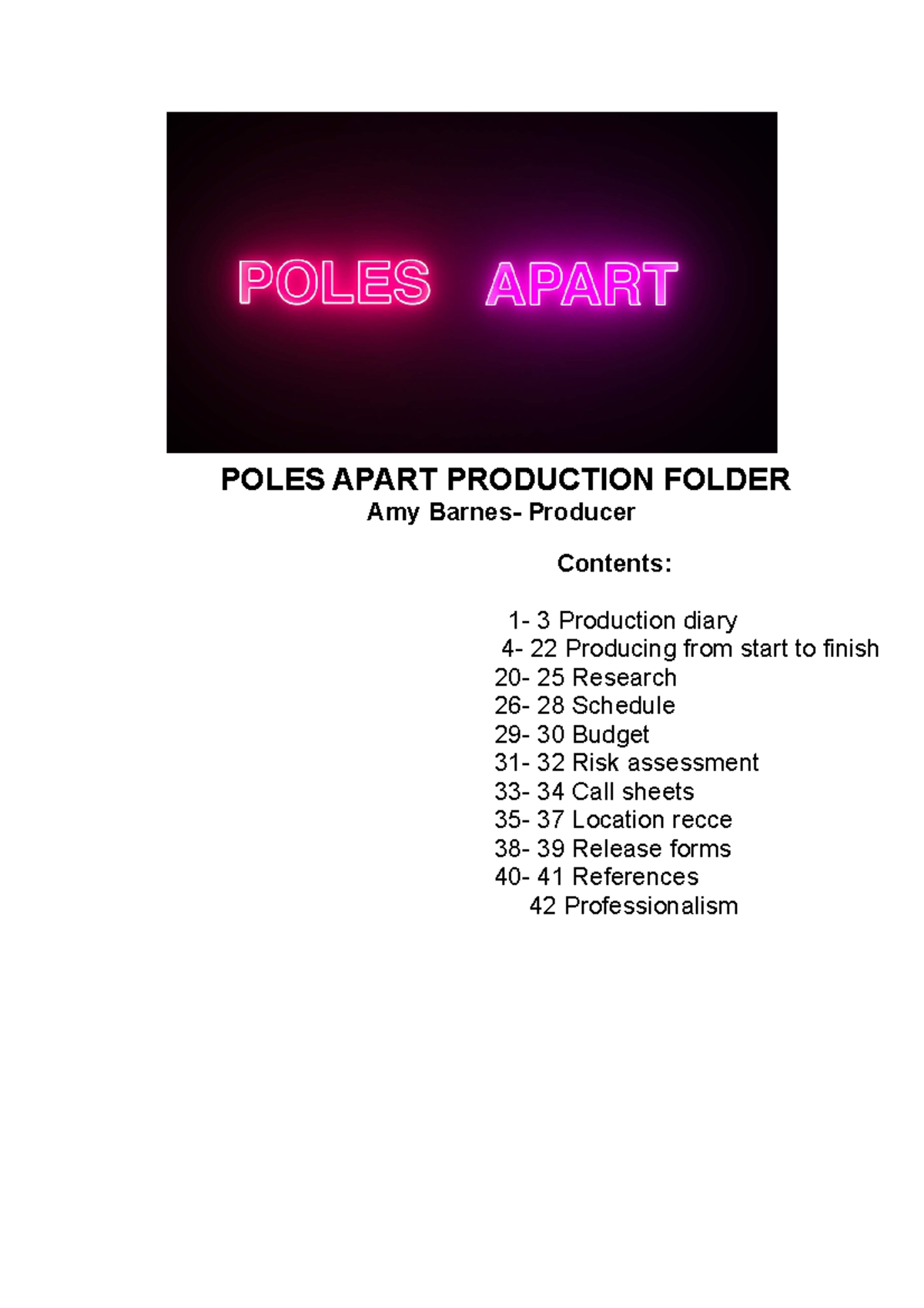 Production Folder - Contents: 1- 3 Production diary 4- 22 Producing ...