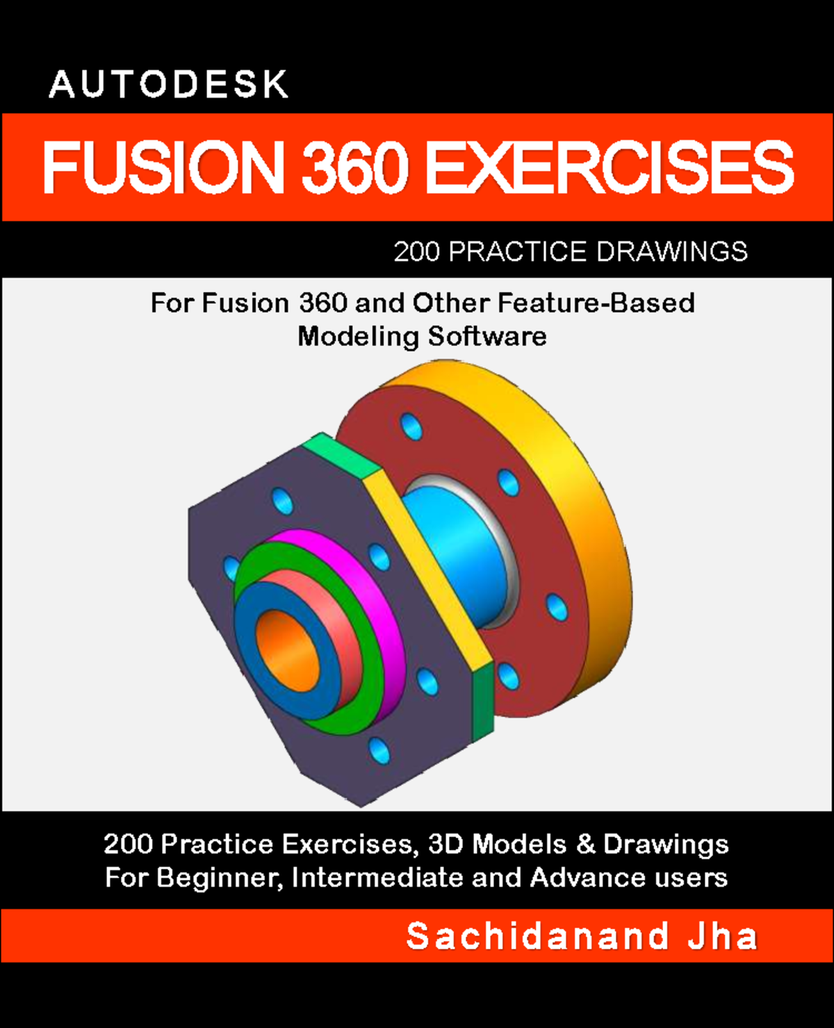 [JHA, 2019 ] Autodesk Fusion 360 Exercises - 200 Practice Exercises, 3D Models & Drawings For ...