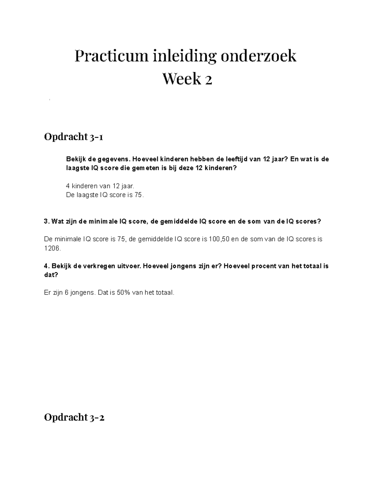 Practicum Week 3 - Practicum inleiding onderzoek Week 2 Opdracht 3- Bekijk de gegevens. Hoeveel ...
