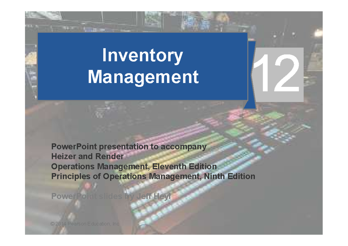 Inventory Manangement - 12 - 1© 2014 Pearson Education, Inc. Inventory ...
