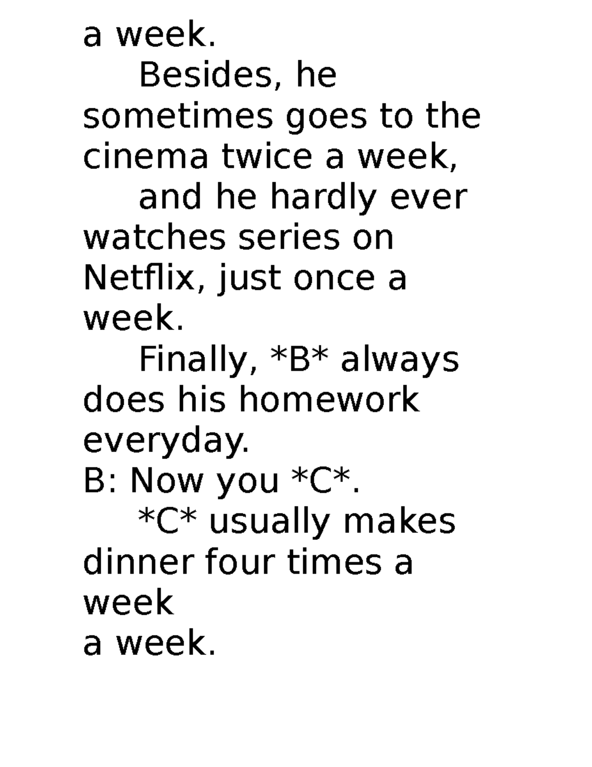 Week 3 Task Assignment Frequency - a week. Besides, he sometimes goes ...