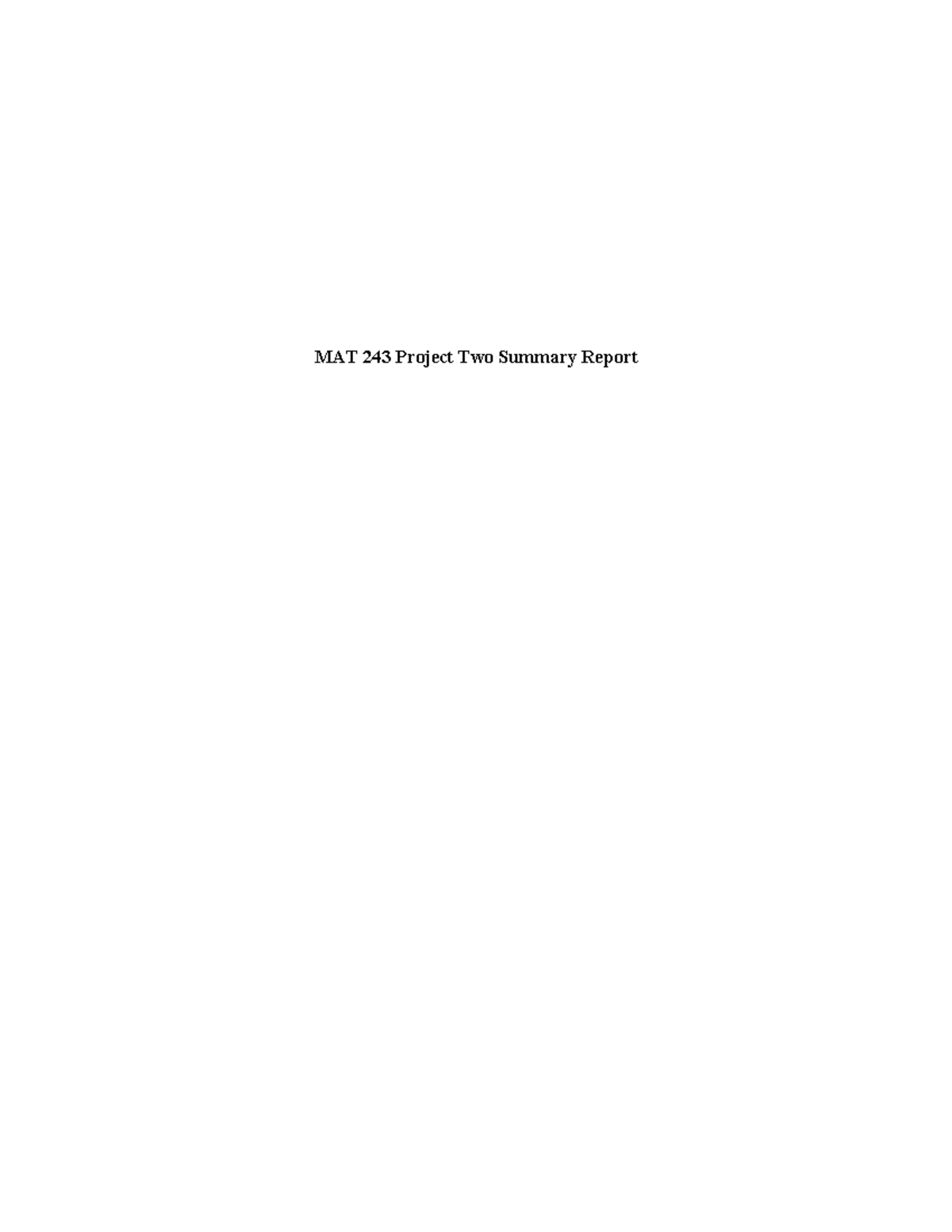 MAT 243 Project Two Summary Report Final - MAT 243 Project Two Summary Report Using the provided ...