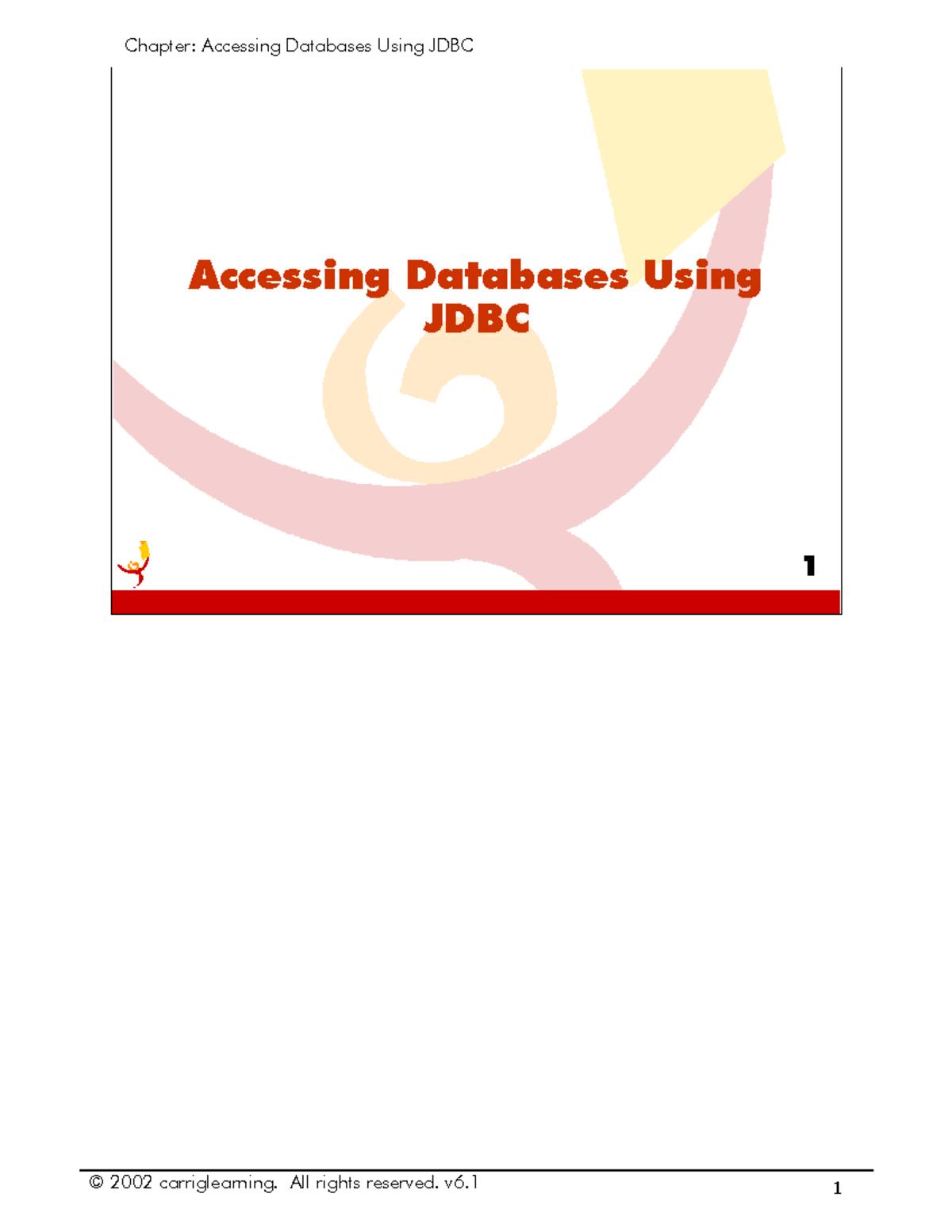Basic JDBC - jdbc - 1 Accessing Databases Using JDBC 2 Accessing Databases Using JDBC Objectives ...