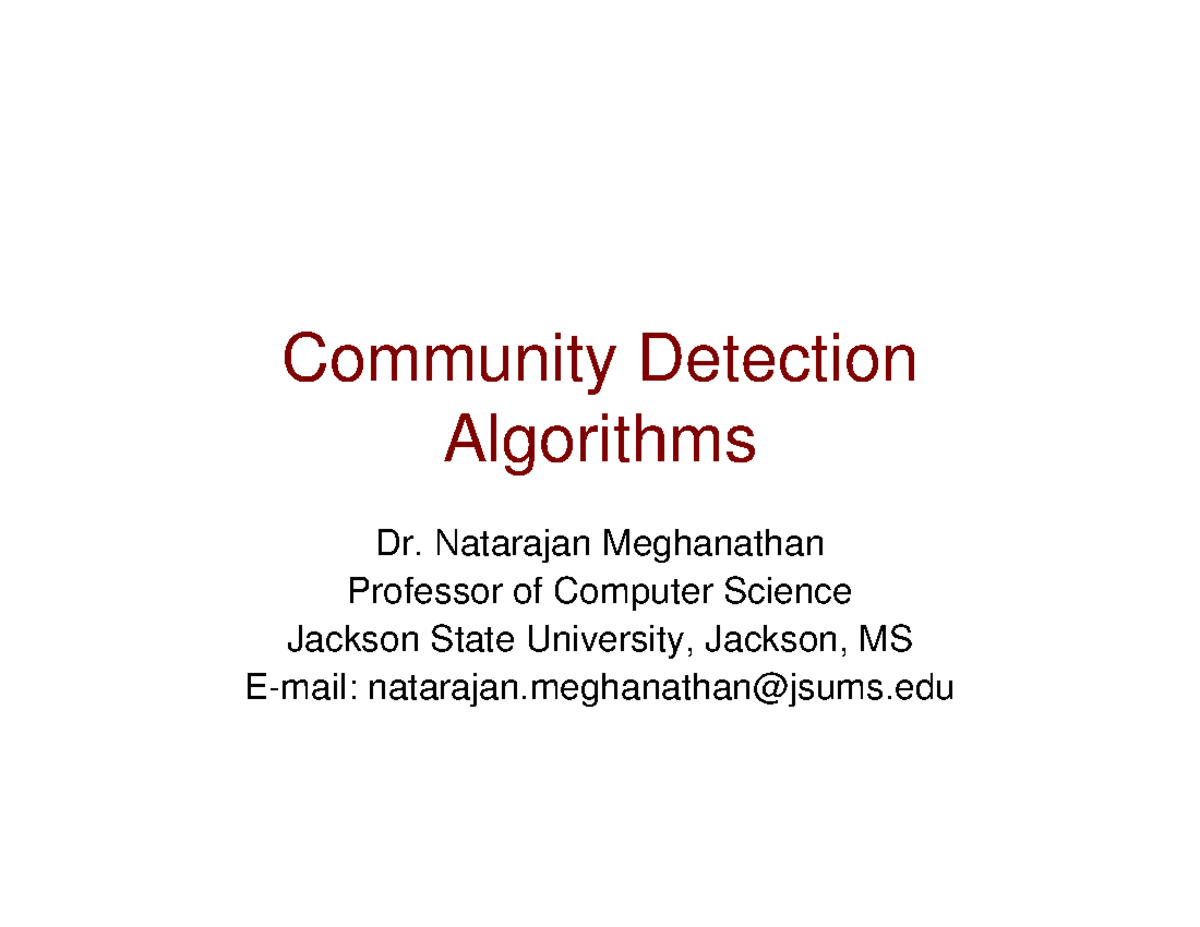 Community detection part 1 - Community Detection Algorithms Dr. Natarajan Meghanathan Professor ...