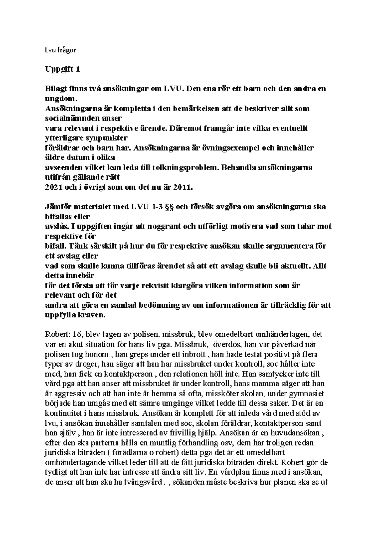 Lvu frågor - Lvu frågor Uppgift 1 Bilagt finns två ansökningar om LVU ...