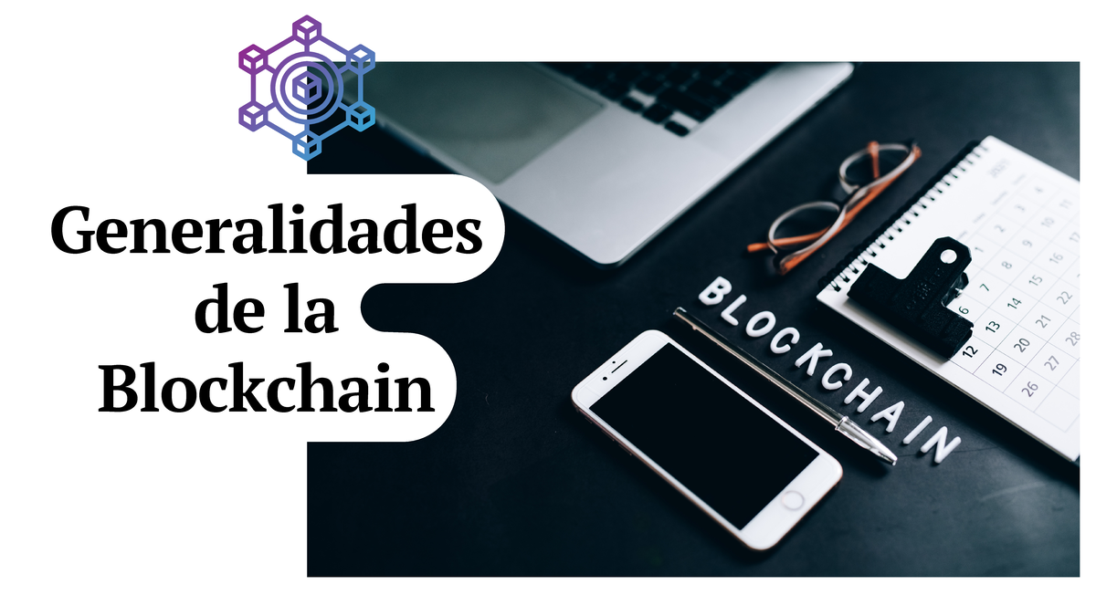 Generalidadesndenlan Blockchain 4064ef826750 f3c - Generalidades de la Blockchain Blockchain es ...