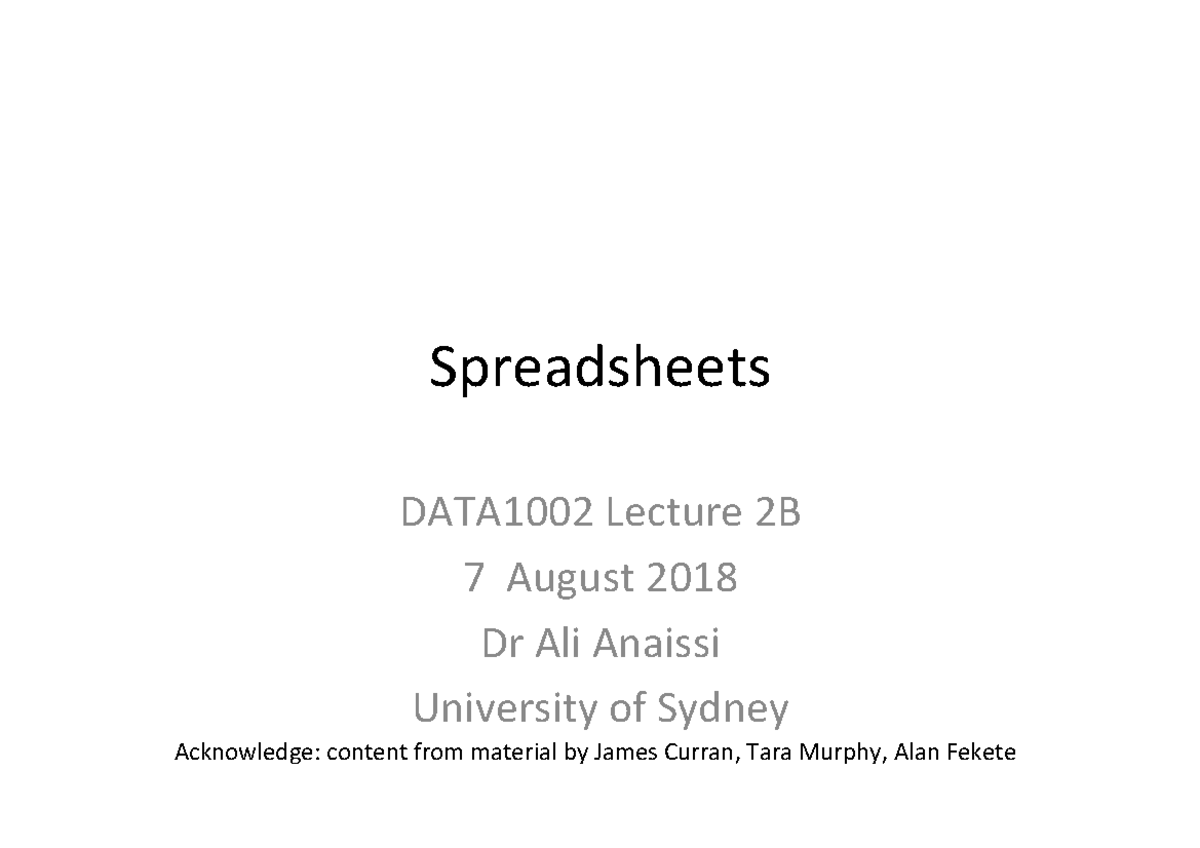 2B - Spreadsheets - Spreadsheets DATA1002 Lecture 2B 7 August 2018 Dr ...