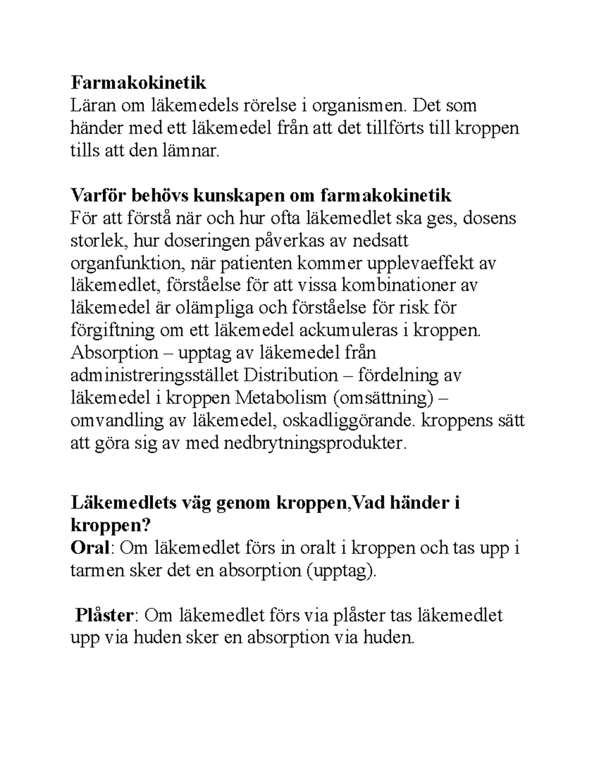 Sammanfattning farmakologi - Farmakokinetik Läran om läkemedels rörelse i organismen. Det som ...