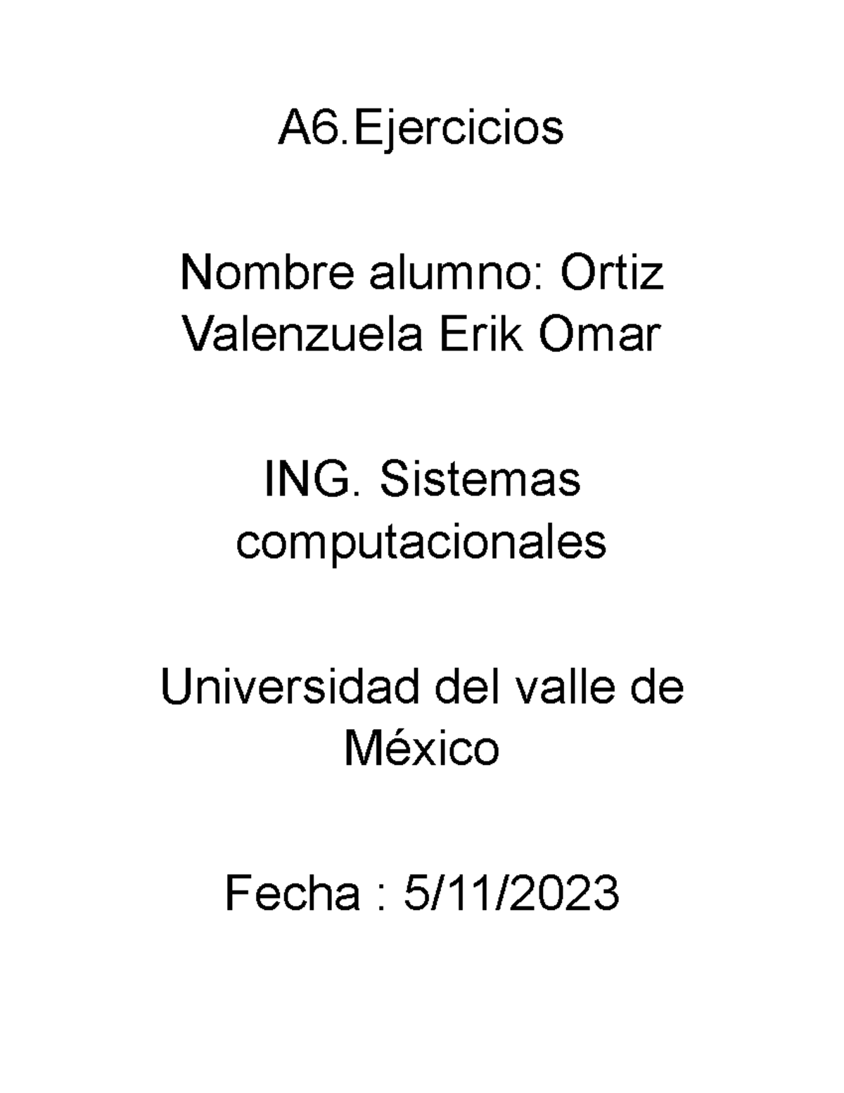 A6 EOV.pdf - Tarea 6 ejercicios - A6 Nombre alumno: Ortiz Valenzuela Erik Omar ING. Sistemas ...