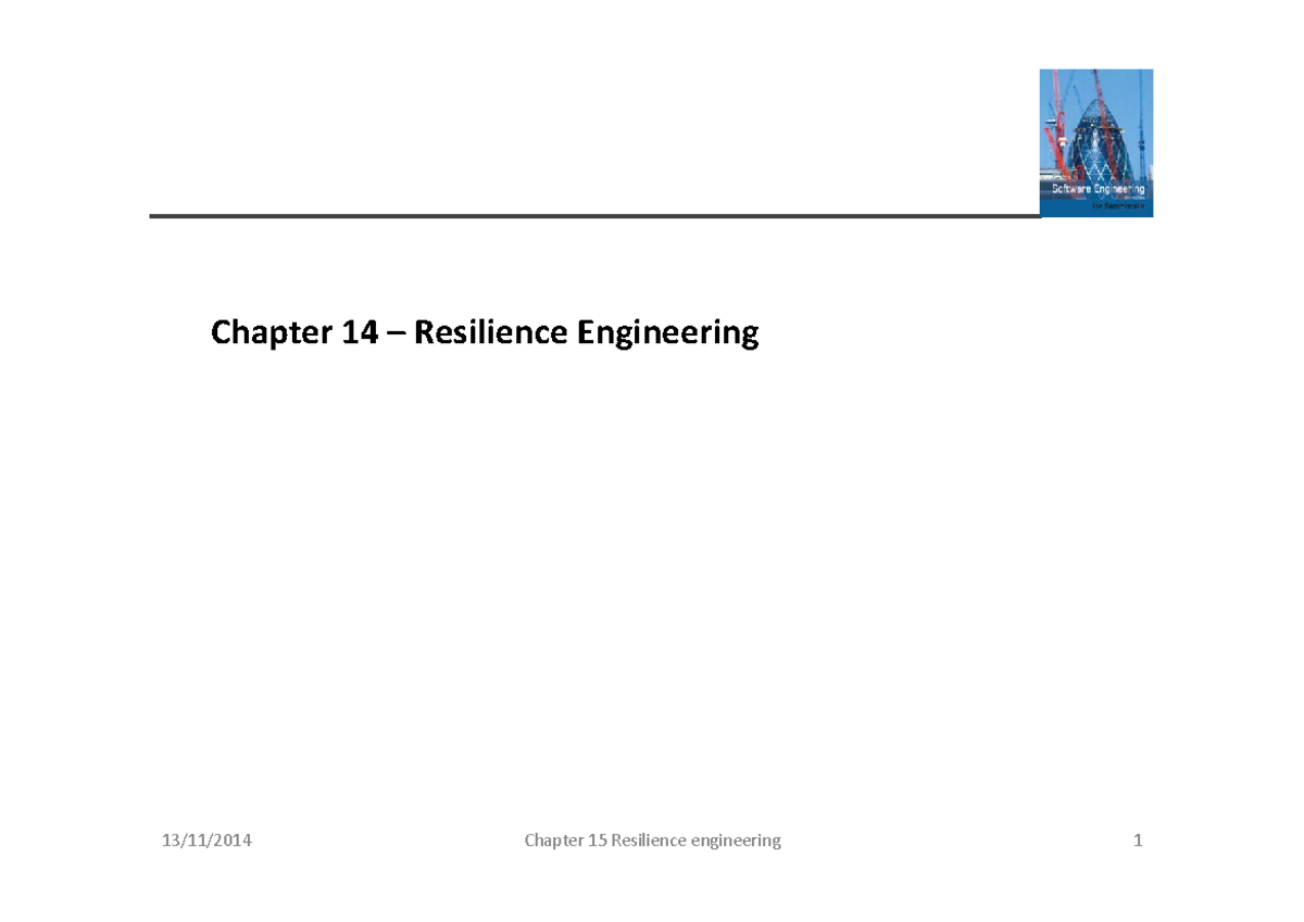 LEC4-Ch14 Resilience engineering - Chapter 14 Resilience Engineering Chapter 15 Resilience - Studocu