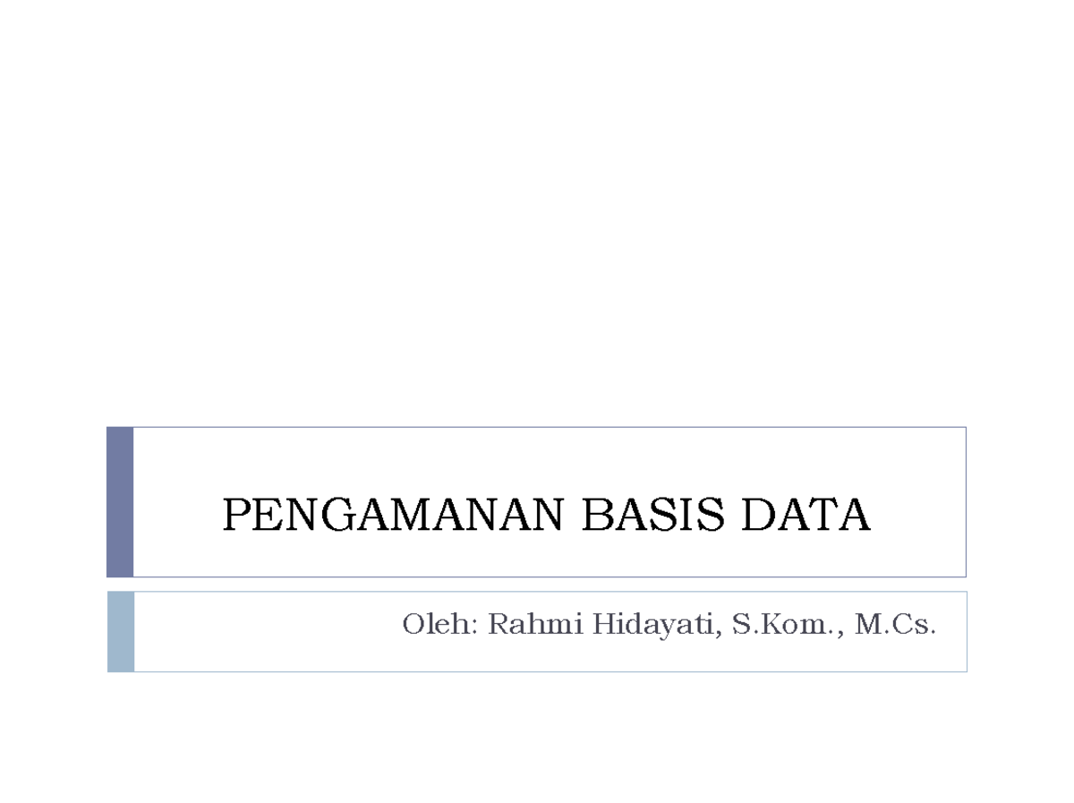 Materi 8 - Keamanan dan Integritas Data - PENGAMANAN BASIS DATA Oleh: Rahmi Hidayati, S., M ...