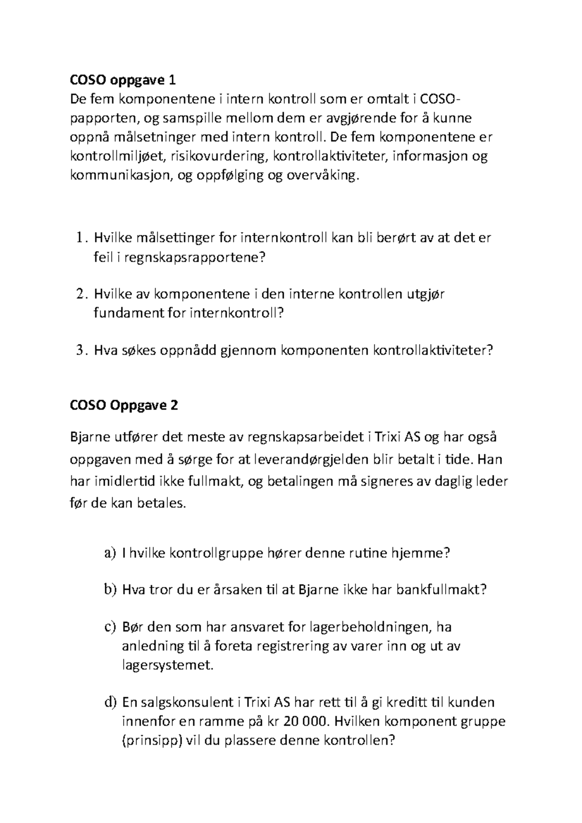 Oppgave forel 2 COSO - COSO oppgave 1 De fem komponentene i intern kontroll som er omtalt i COSO ...