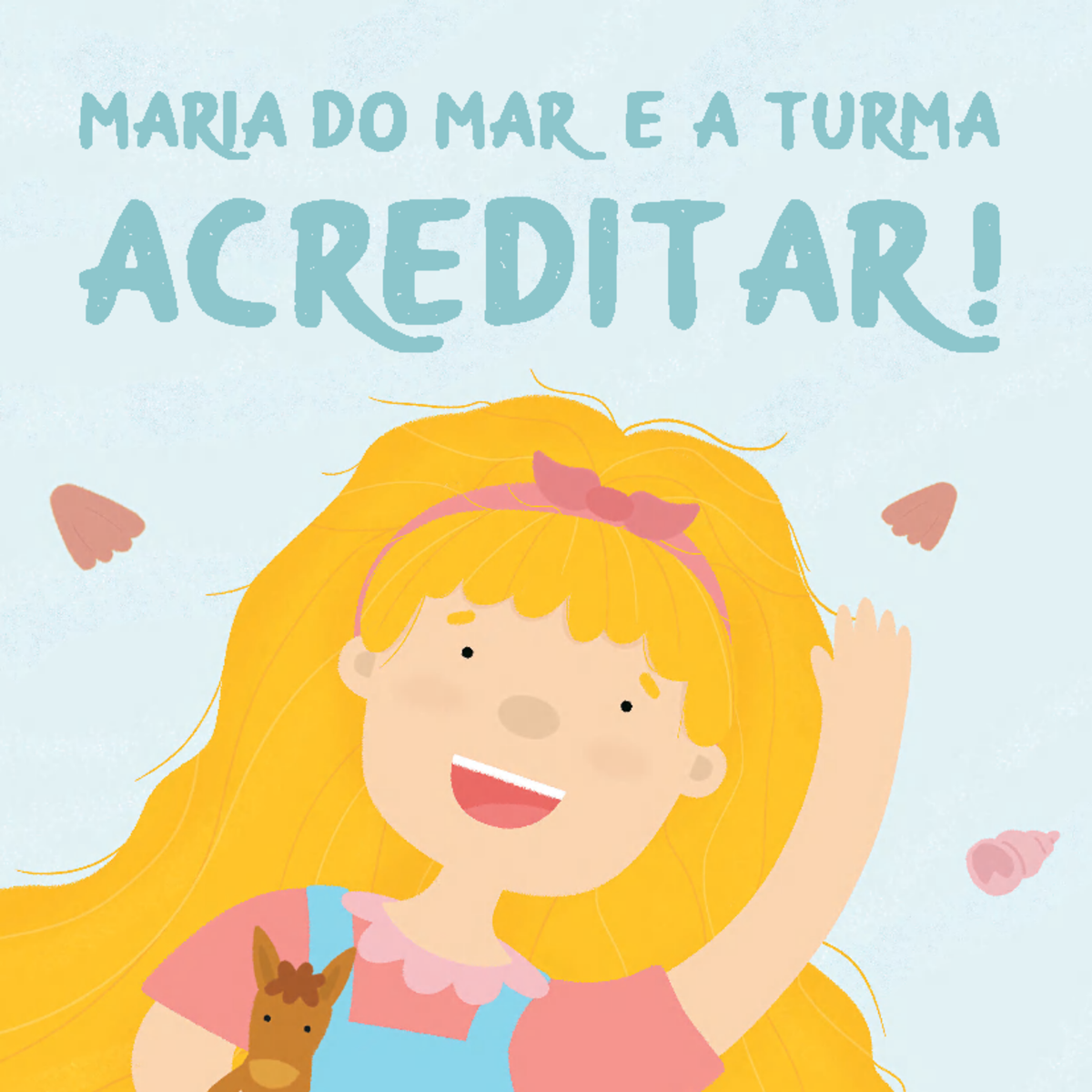 Maria do Mar e a Turma Acreditar - Título: Maria do Mar e a Turma ...