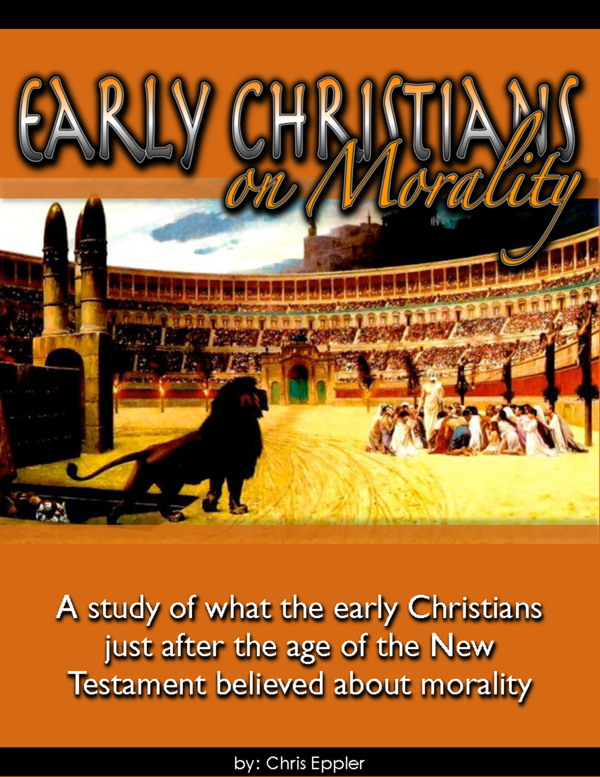 Early Christians On Morality - by: Chris Eppler A study of what the ...