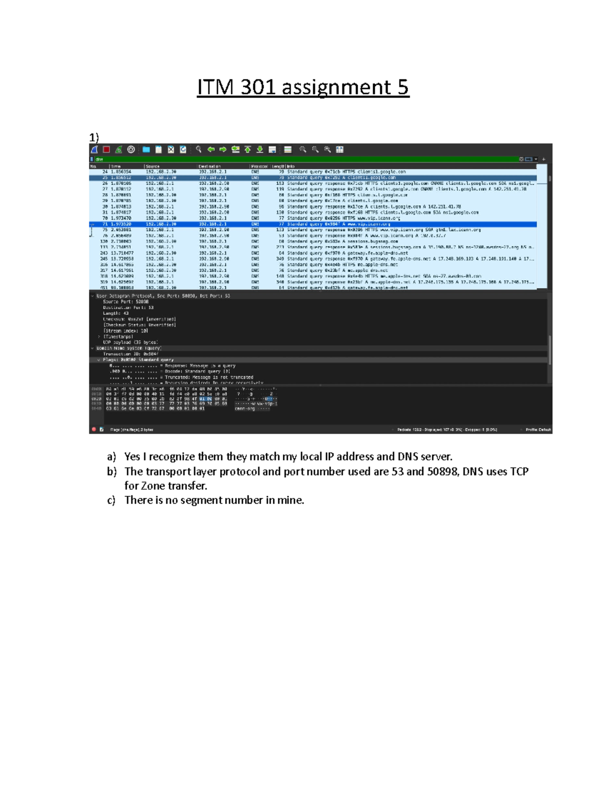 ITM 301 assignment 5 - ITM 301 assignment 5 1) a) Yes I recognize them they match my local IP ...