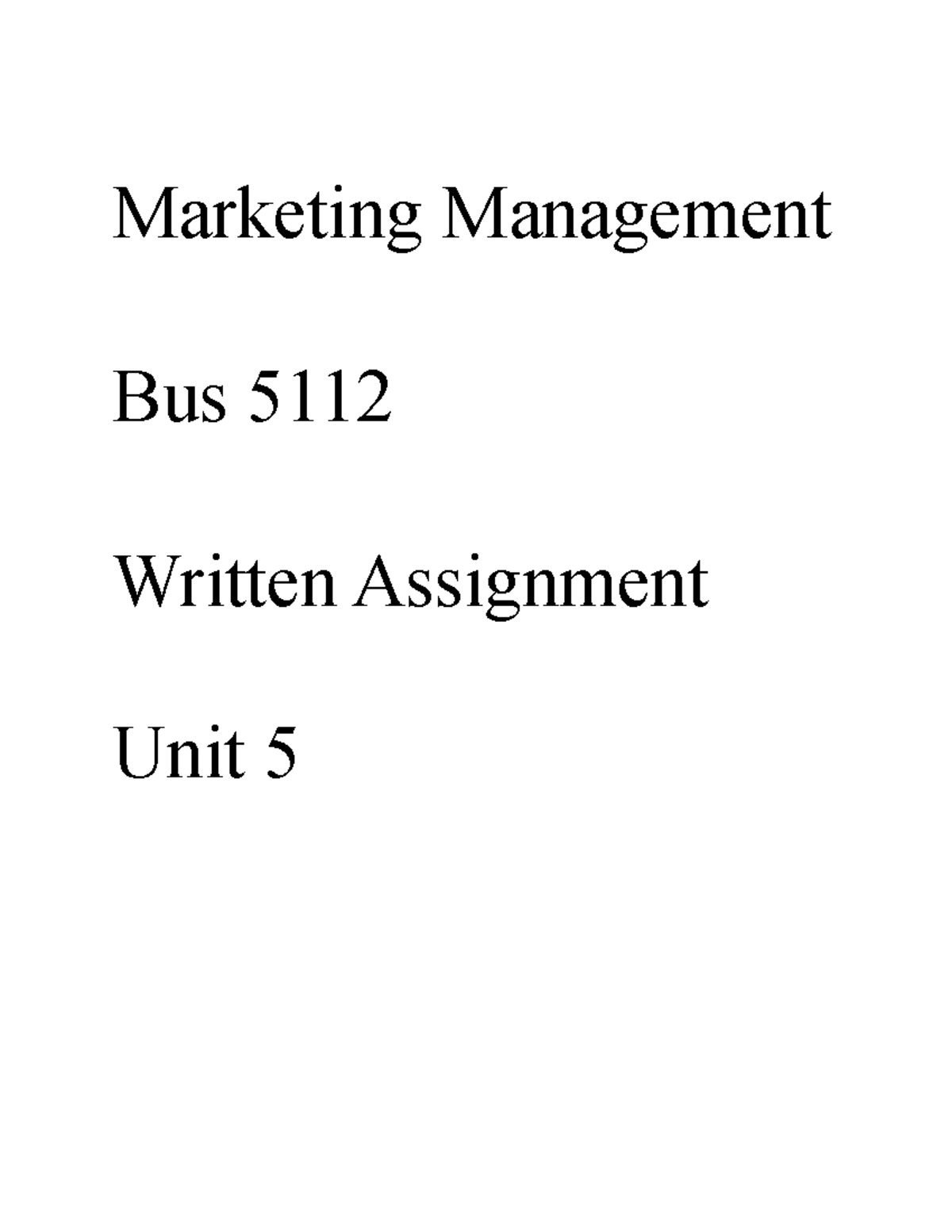 unit 5 written assignment - Marketing Management Bus 5112 Written ...