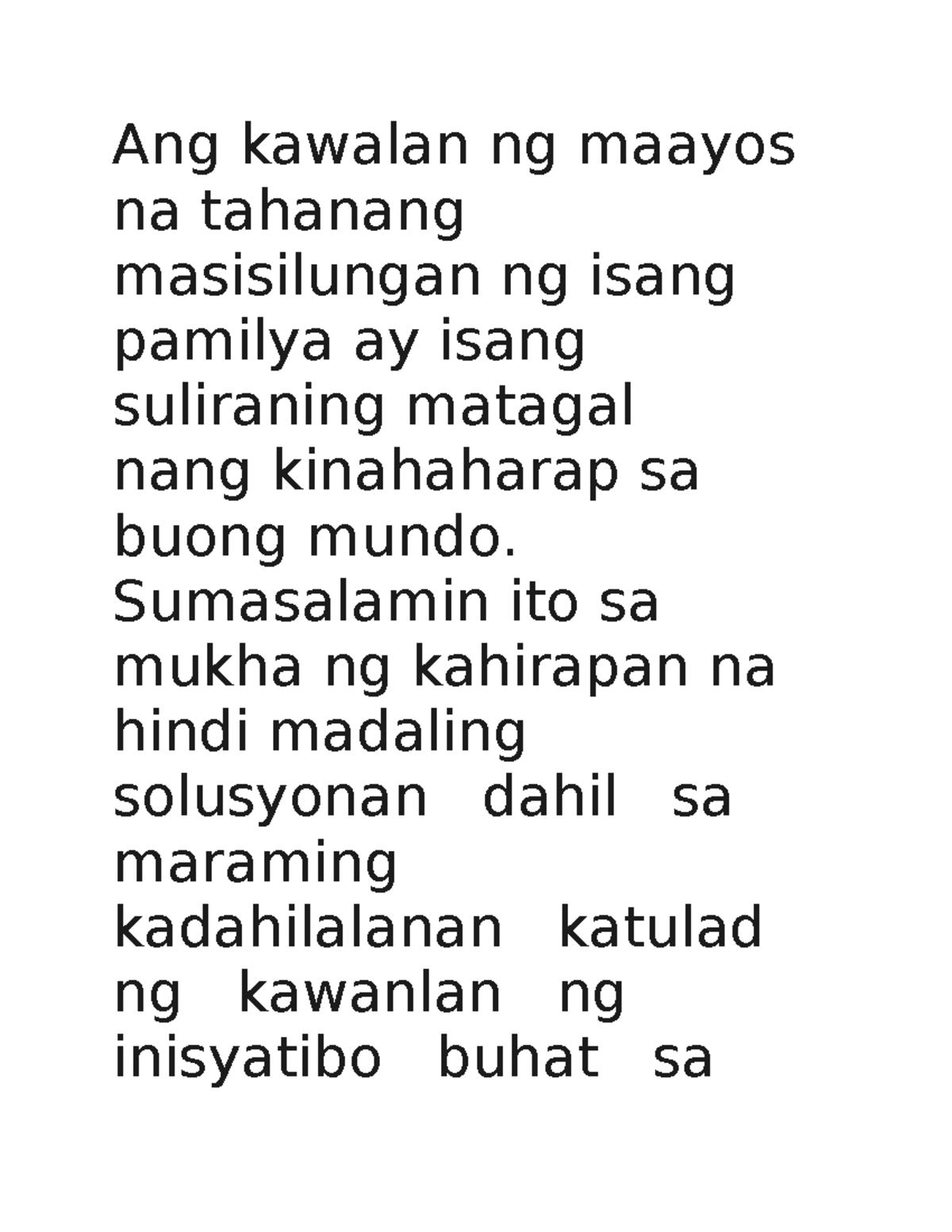 Ang kawalan ng maayos na tahanang masisilungan ng isang pamilya ay ...