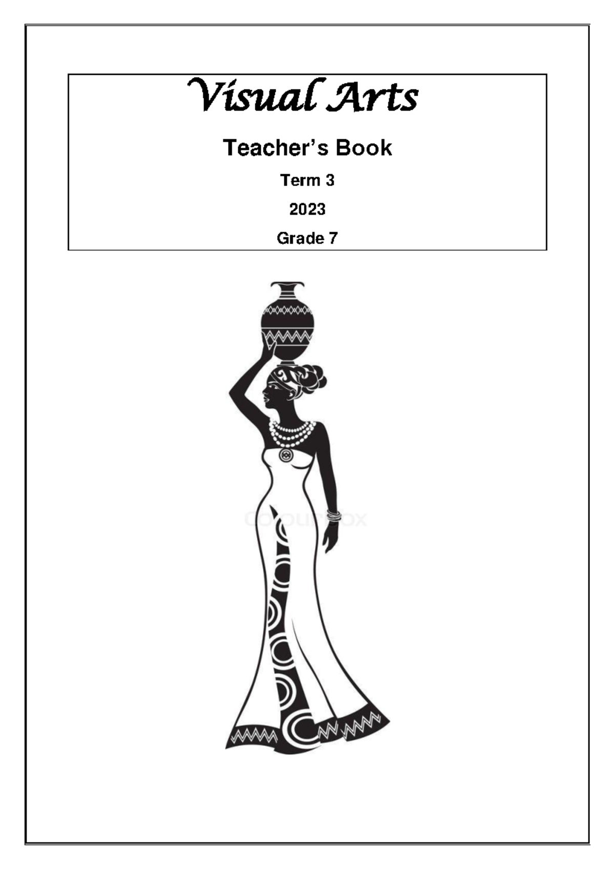 Visual ARTS TERM 3 Teacher - Visual Arts Teacher’s Book Term 3 2023 ...