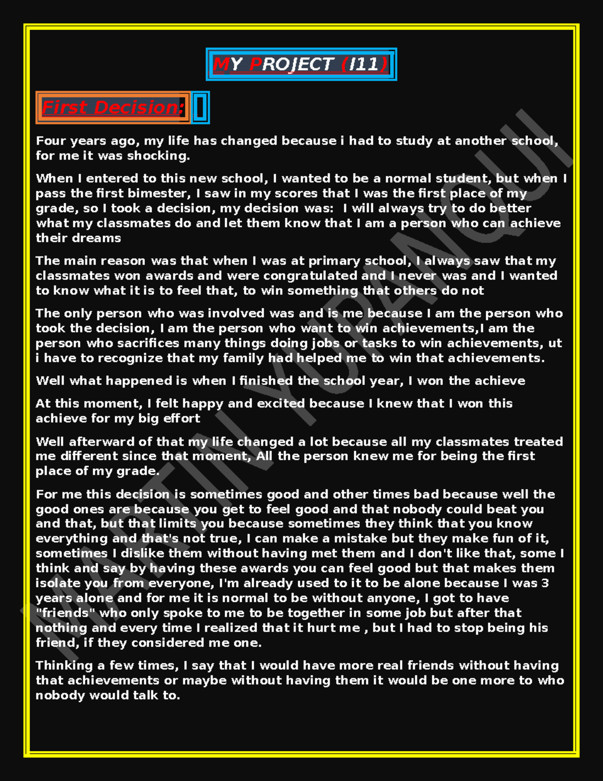 Project I11 - Resumen Inglés 1 - MY PROJECT (I11) First Decision: Four years ago, my life has ...