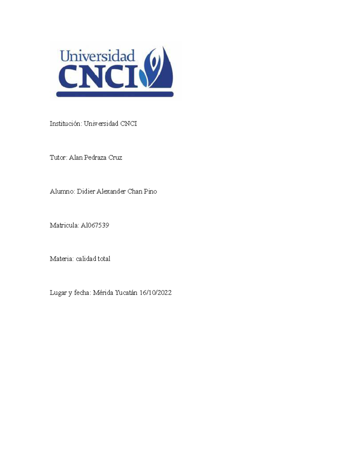 Actividad 1 Calidad Total - Institución: Universidad CNCI Tutor: Alan Pedraza Cruz Alumno ...