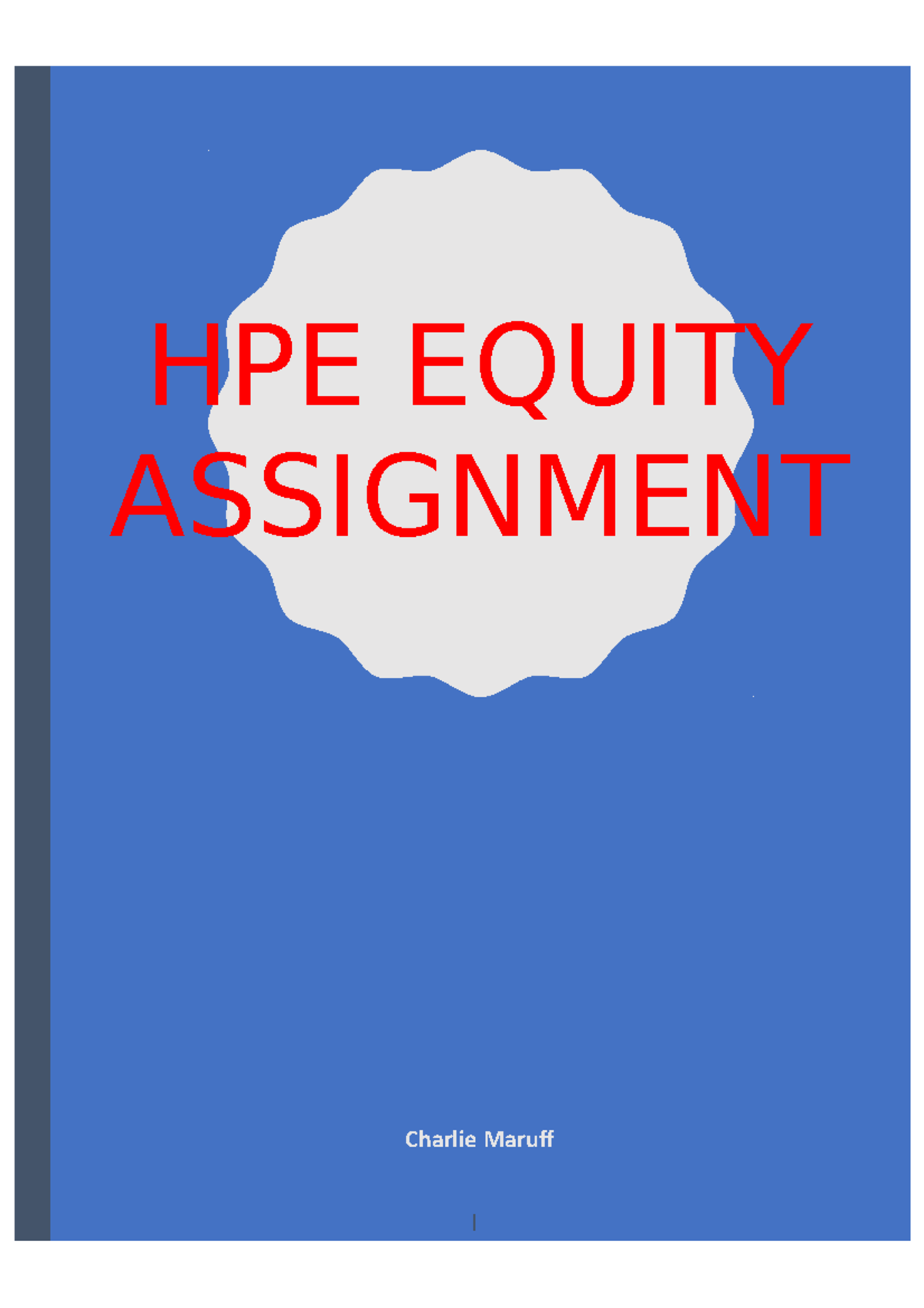 Charlie HPE Assignment - Final - HPE EQUITY ASSIGNMENT Charlie Maruf | Table of Contents - Studocu