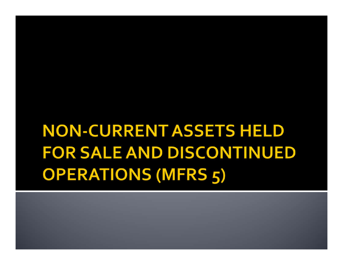 MFRS 5 - Slides - FAR510 - Scope of MFRS 5 includes: Property, plant ...