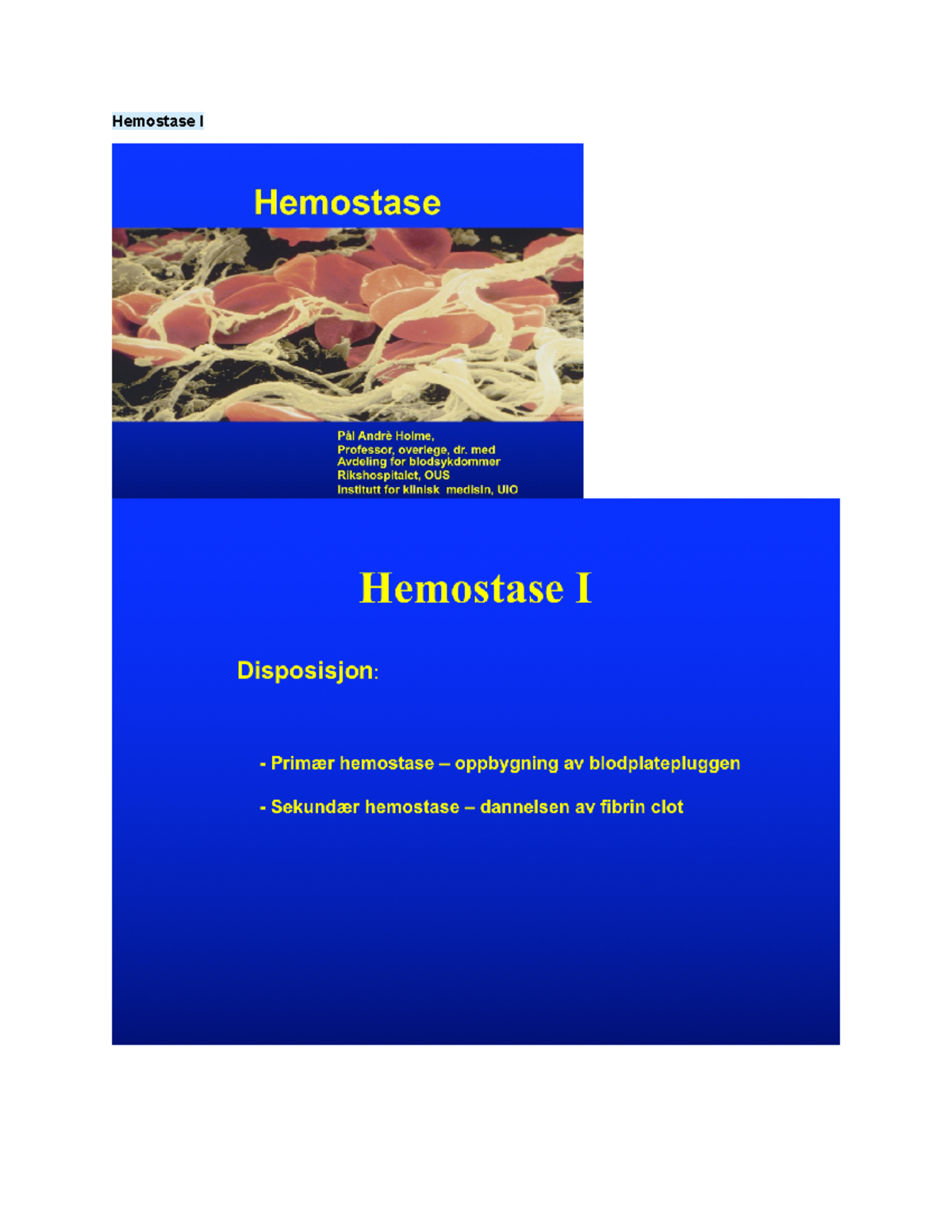 Hemostase I + II - Notater for PP - Hemostase I det legger seg og ...