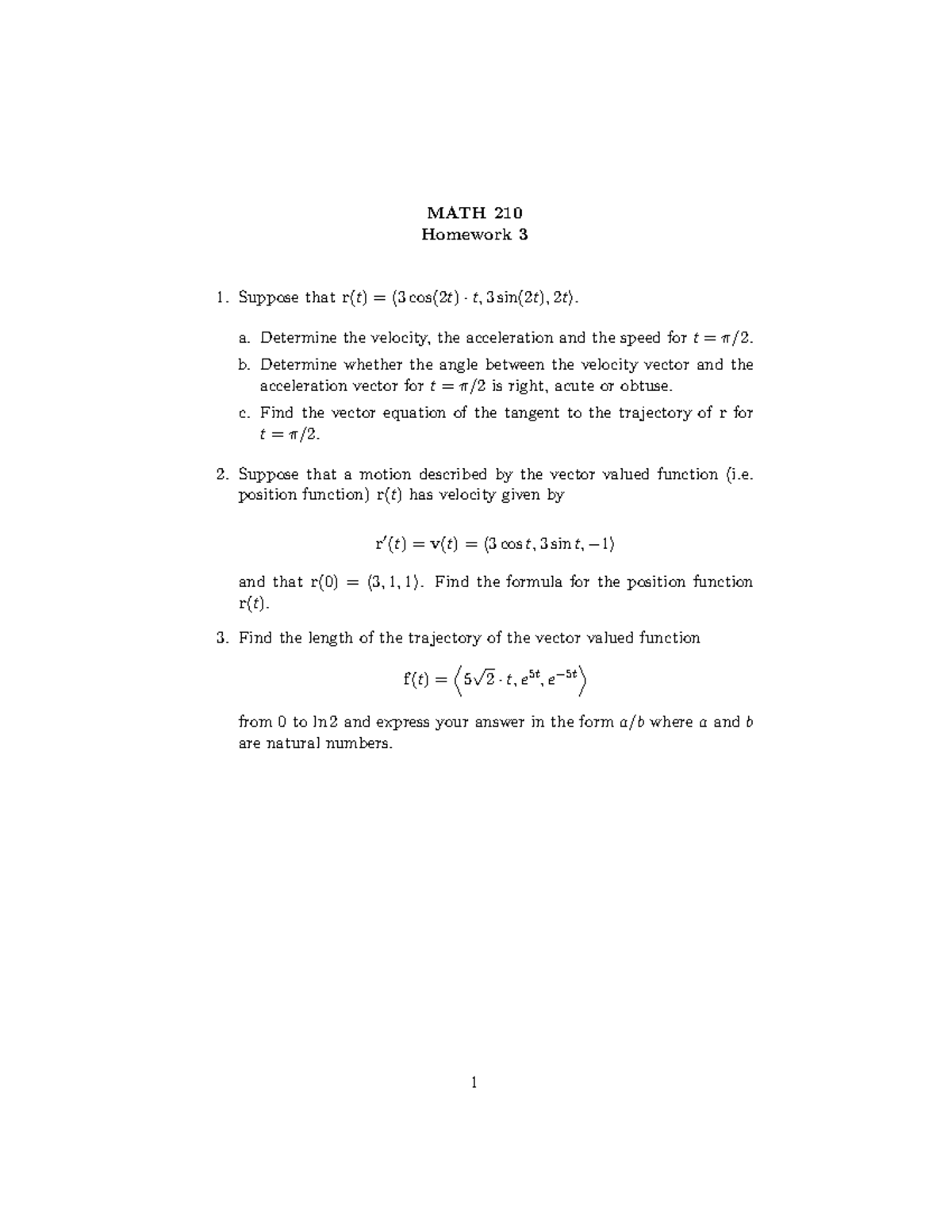Math 210 Hw 3 Spring 2022 - MATH 210 Homework 3 Suppose that r(t) = 〈3 cos(2t) · t, 3 sin(2t), 2 ...