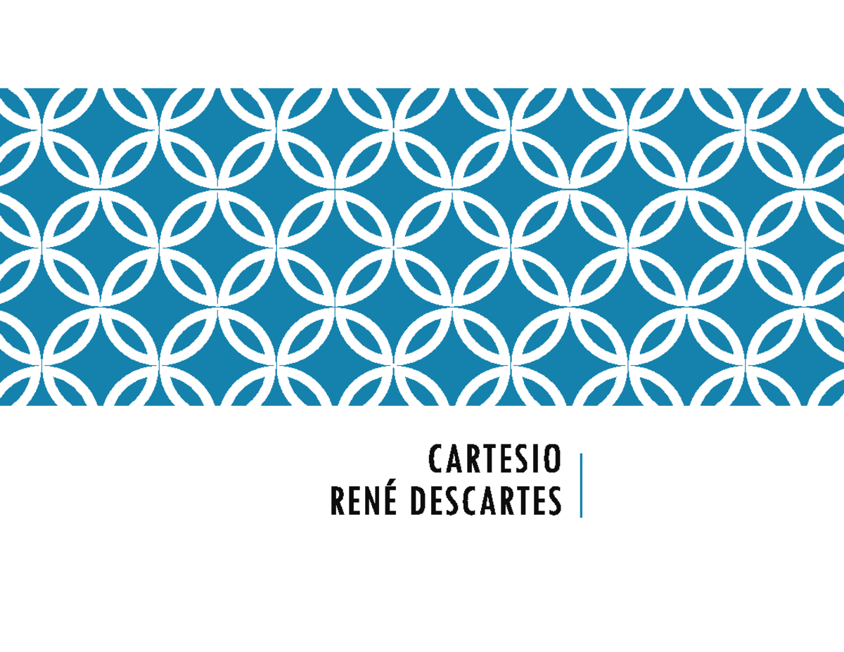 Cartesio - Appunti. - CARTESIO RENÉ DESCARTES CARTESIO RENÉ DESCARTES ...