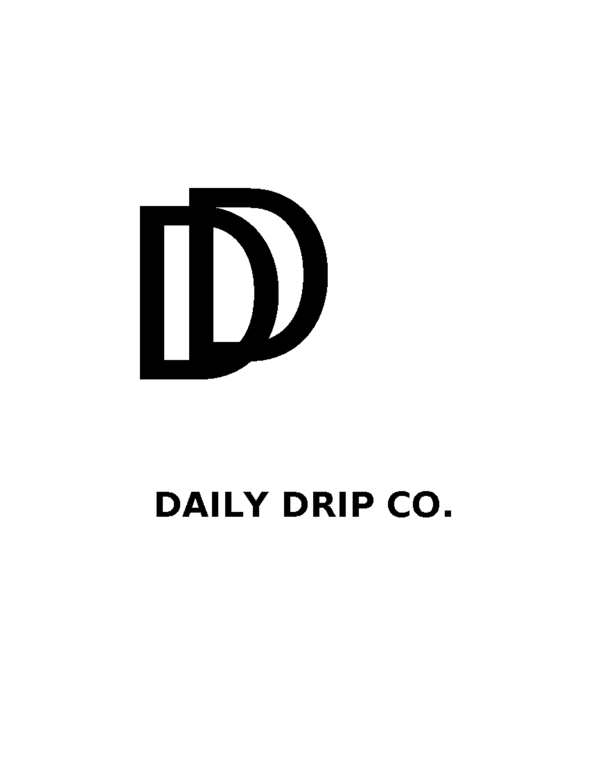 Daily-Drip-Co - D D DAILY DRIP CO. I. EXECUTIVE SUMMARY The interest by ...