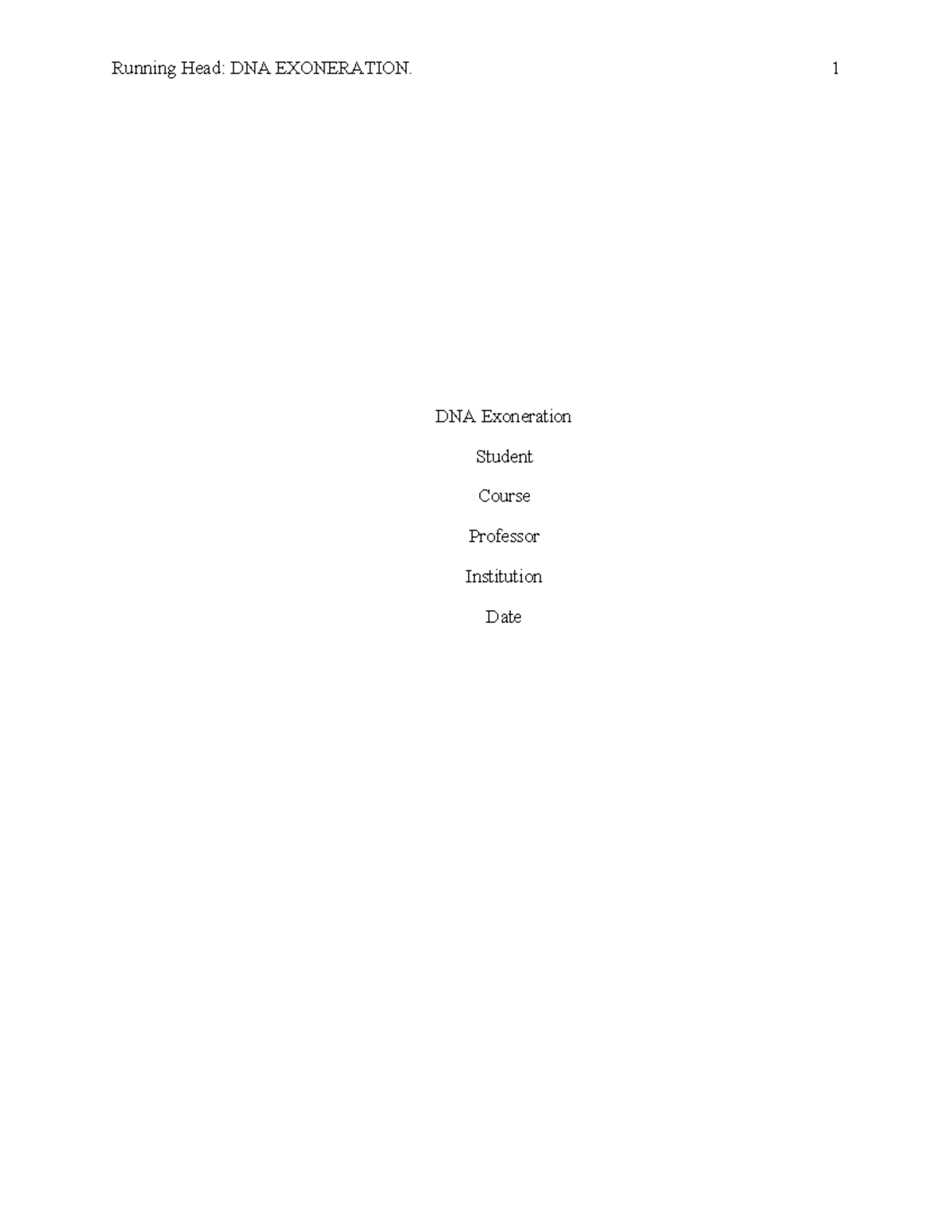 DNA Exoneration - Running Head: DNA EXONERATION. 1 DNA Exoneration ...