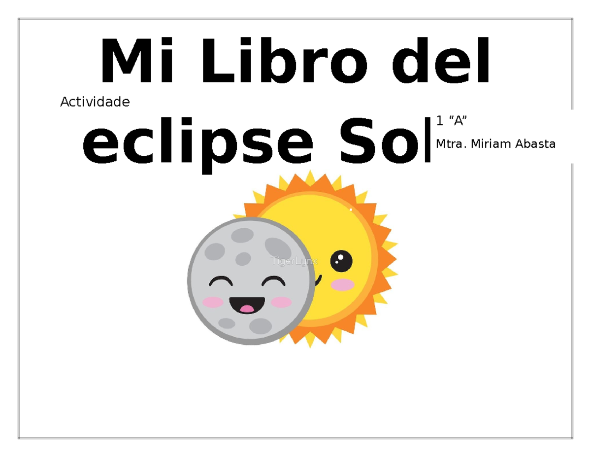 Mi Libro del eclipse Solar - ####### 1 “A” Mtra. Miriam Abasta ...