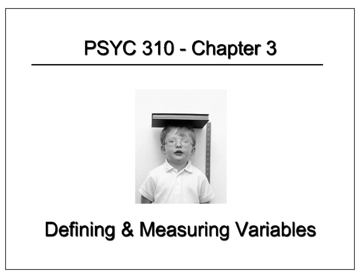 Chapter 3 - Defining Measuring Variables - Defining & Measuring Variables PSYC 310 - Chapter 3 ...