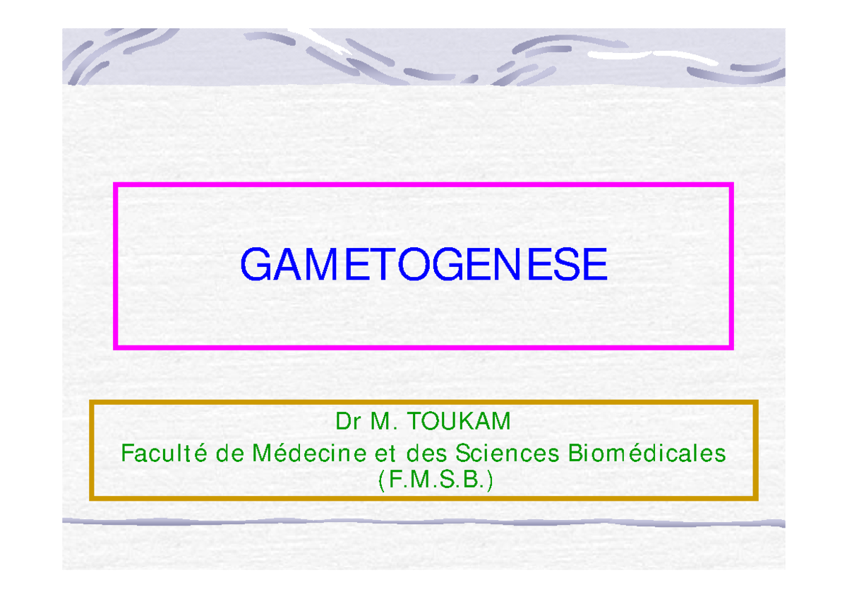 Gametogenese - Résumé Entomologie - GAMETOGENESE Dr M. TOUKAM Faculté ...