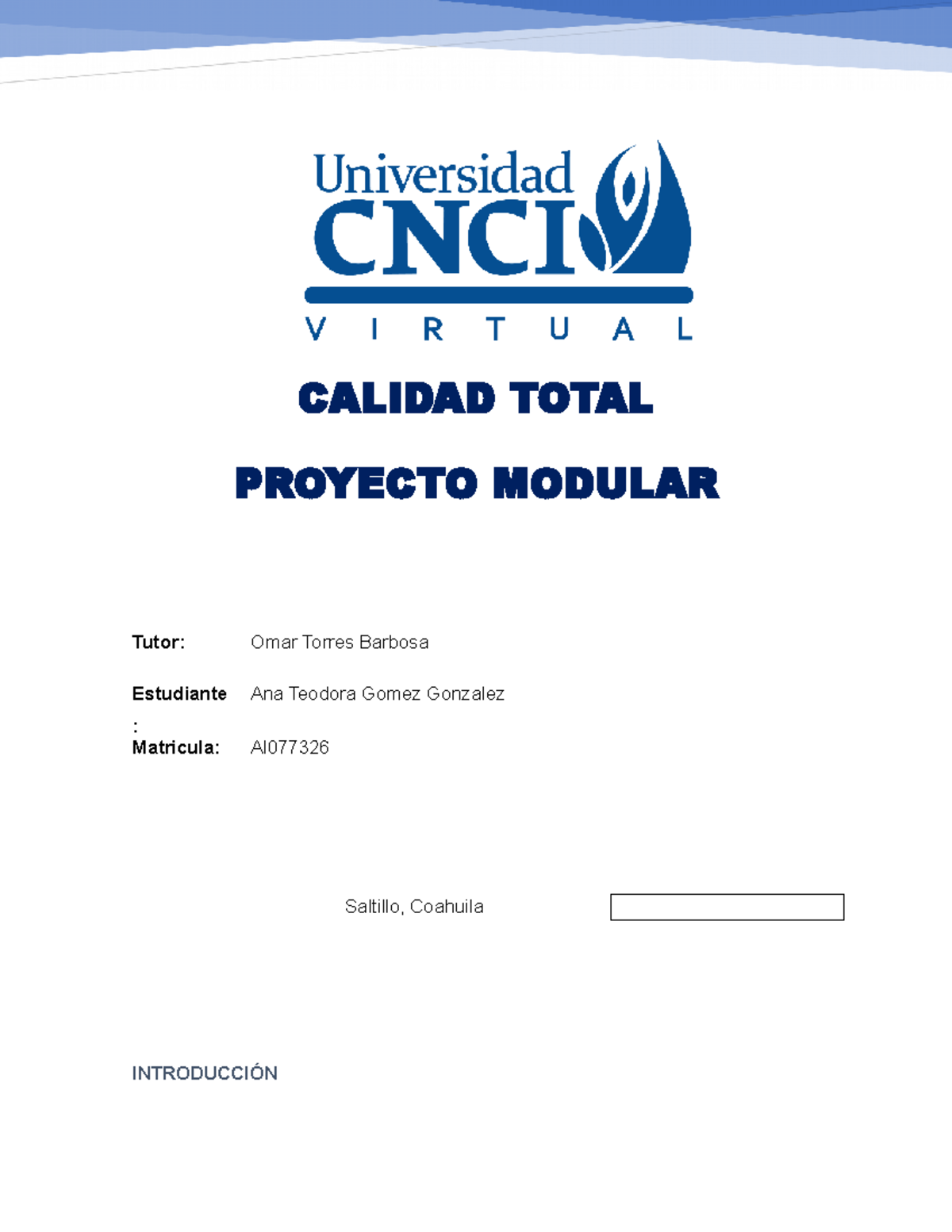 Proyecto Modular Calidad Total - CALIDAD TOTAL PROYECTO MODULAR Saltillo, Coahuila INTRODUCCIÓN ...