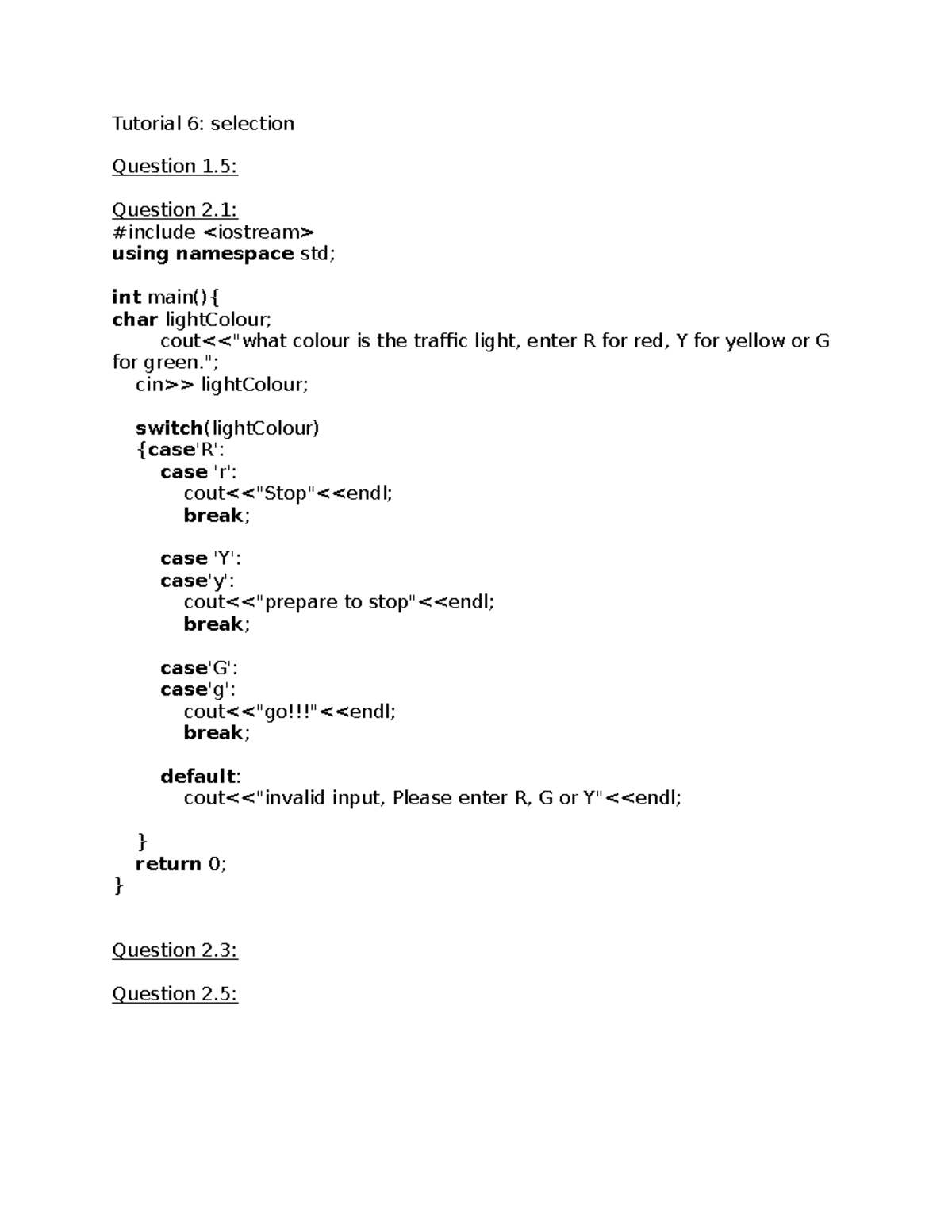 Tutorial 6 - Tutorial 6: selection Question 1: Question 2: #include using namespace - Studocu