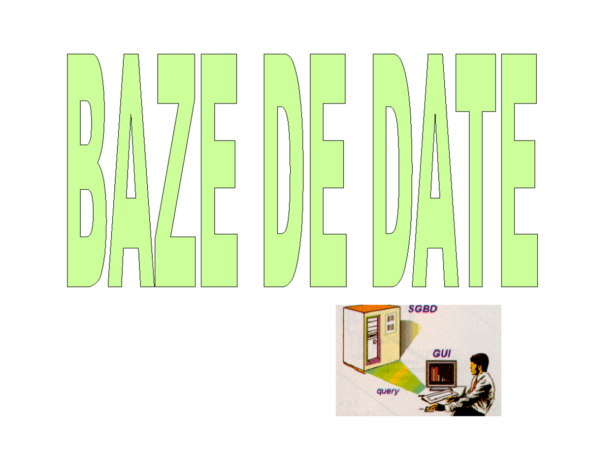 03 Baze de date - baze de date - Ce este o BAZA DE DATE? In sens larg un sistem proiectat pentru ...