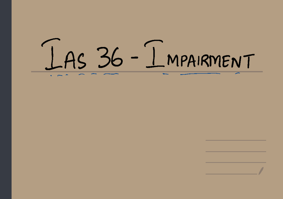 IAS-36 - Notes - IAS 36 - IMPAIRMENT . - IAS 36 IMPAIRMENT → Difference ...