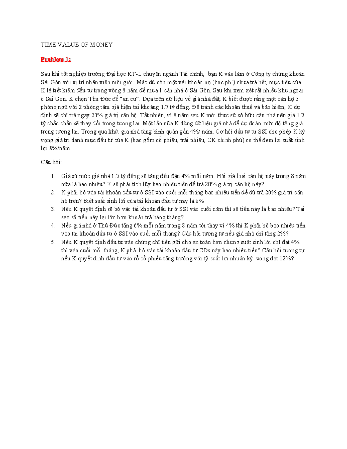 Extra text Time value of Money - TIME VALUE OF MONEY Problem 1: Sau khi tốt nghiệp trường Đại ...