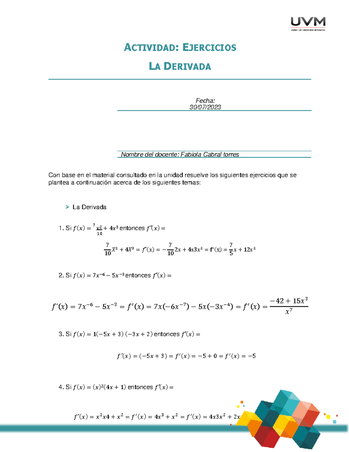 Actividad 3-derivada - Derivadas - ACTIVIDAD: EJERCICIOS LA DERIVADA Fecha: 30 / 07 / 2023 ...